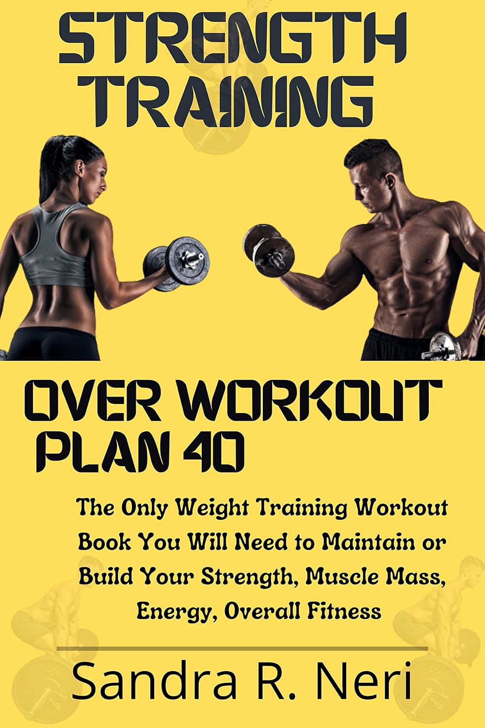 Amazon.com: Strength training over workout plan 40: The Only Weight ...