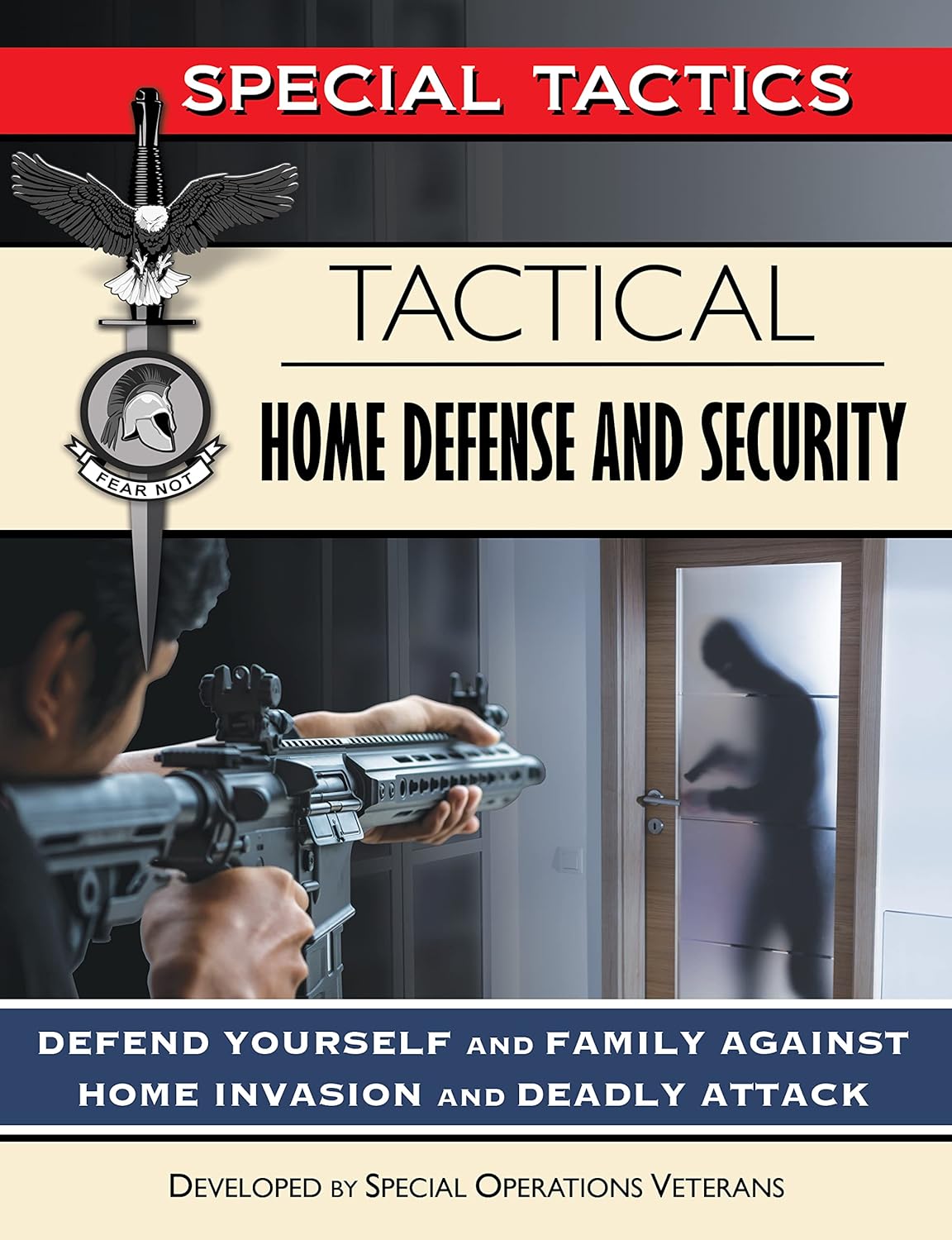 Tactical Home Defense and Security: Defend Yourself and Family Against ...