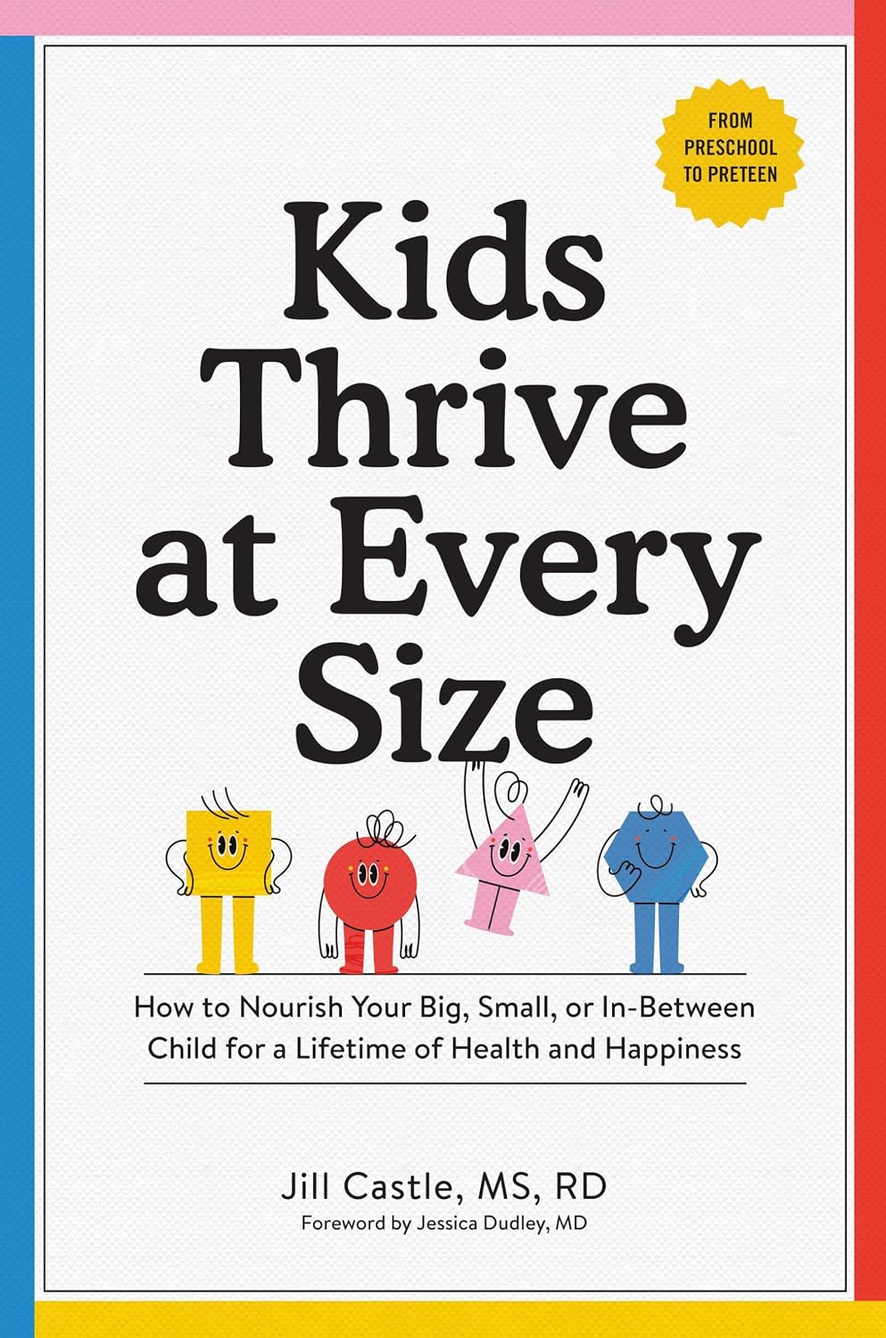 Kids Thrive at Every Size: How to Nourish Your Big, Small, or In ...