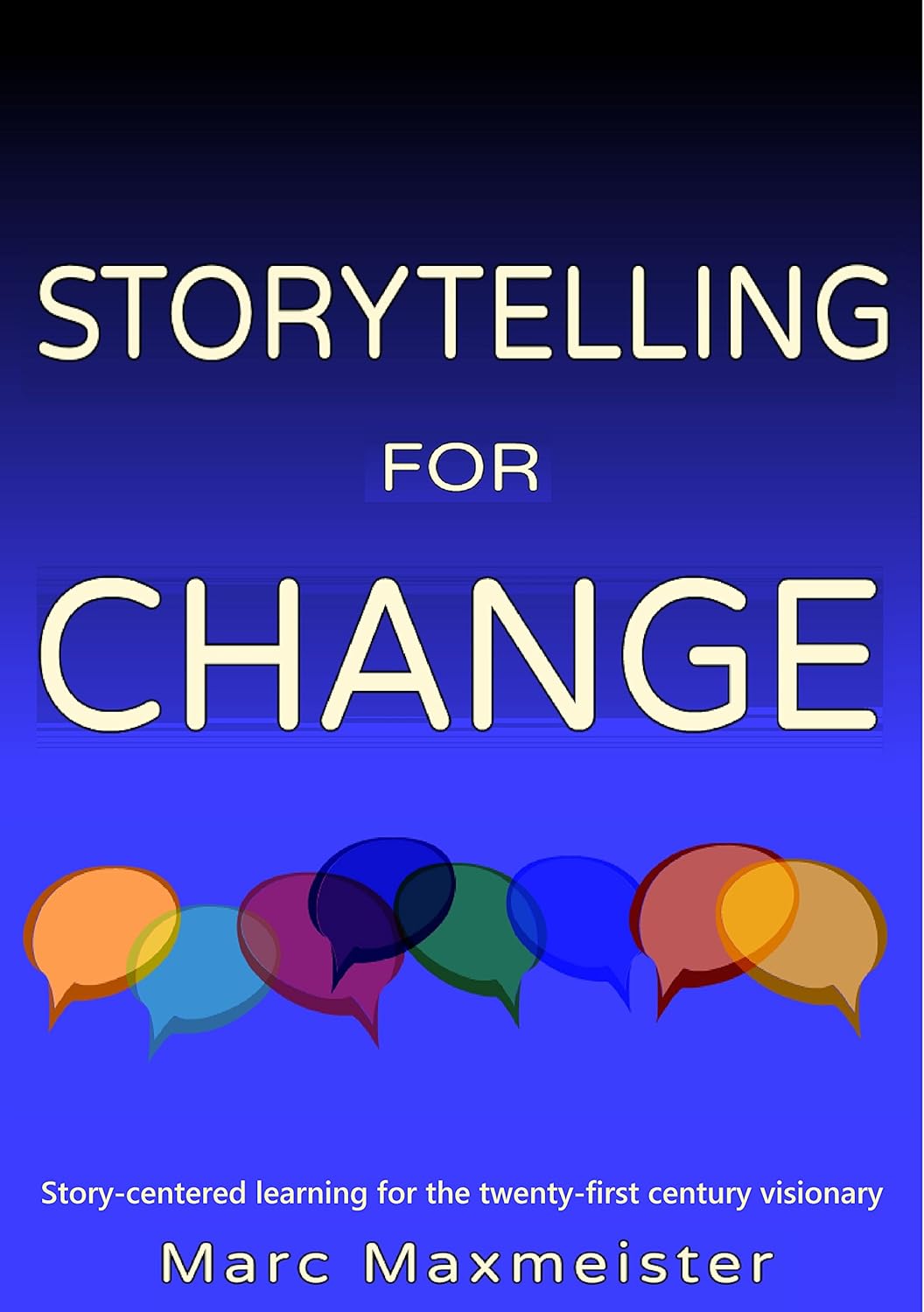 Storytelling for change: Story-centered learning for the twenty-first ...