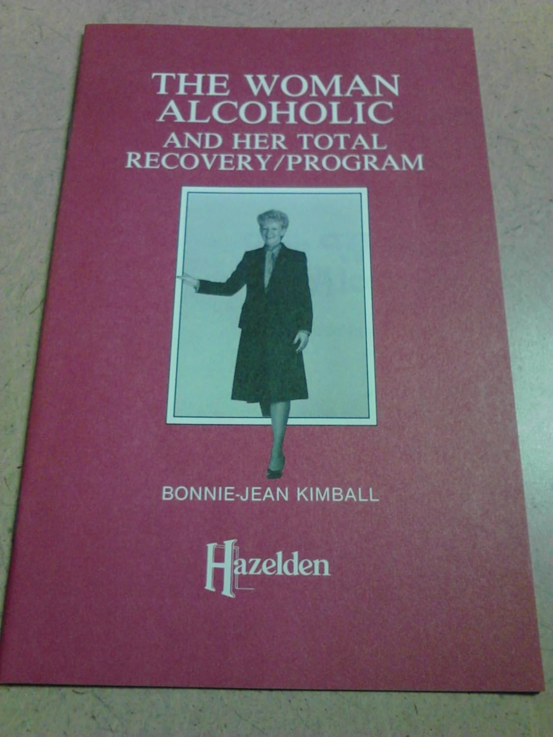 The woman alcoholic and her total recovery program: Bonnie-Jean Kimball ...