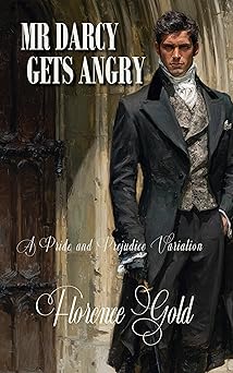 Mr Darcy Gets Angry: A Pride and Prejudice Variation (English Edition) eBook : Gold, Florence ...