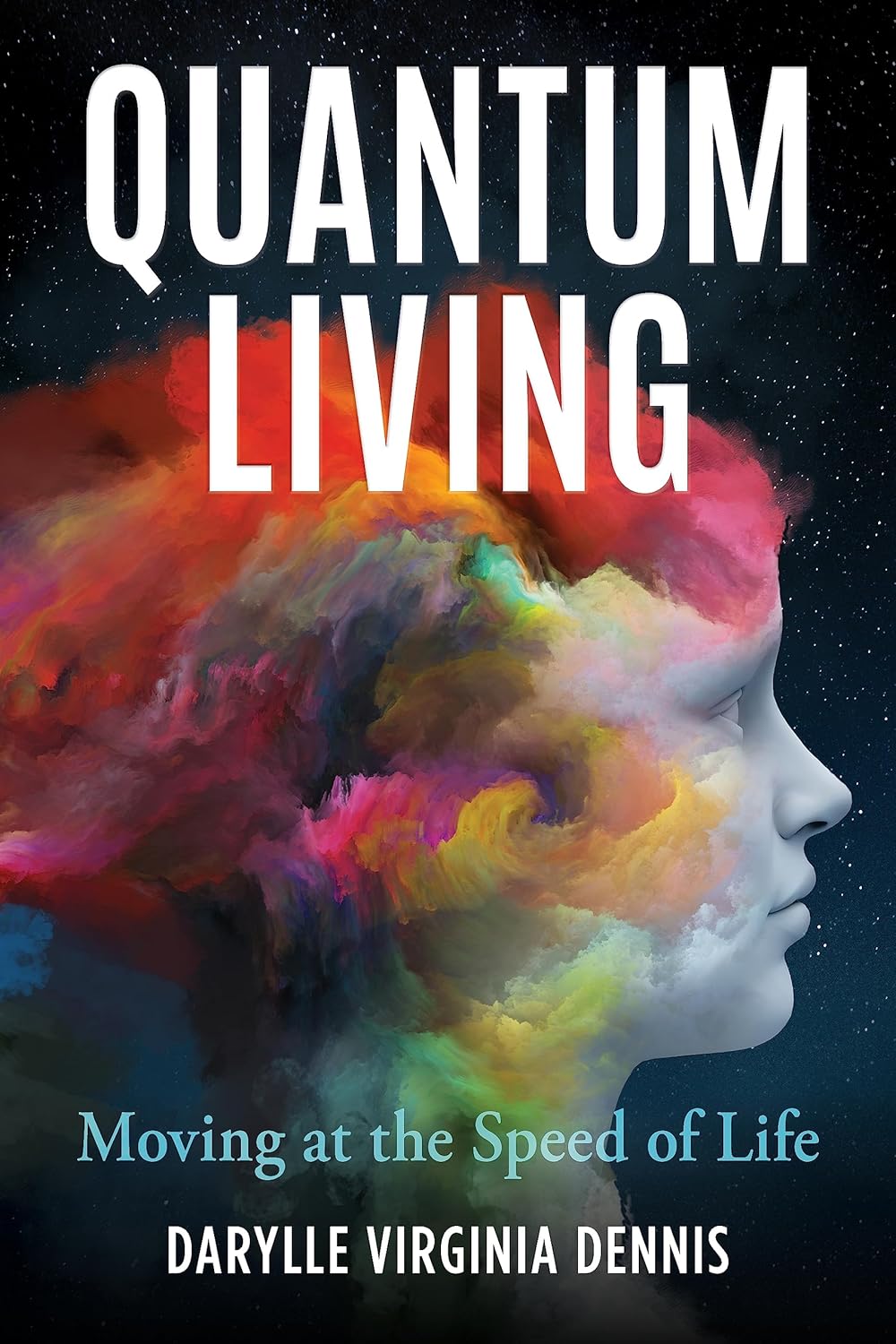 Quantum Living: Moving at the Speed of Life , Dennis, Darylle Virginia - Amazon.com