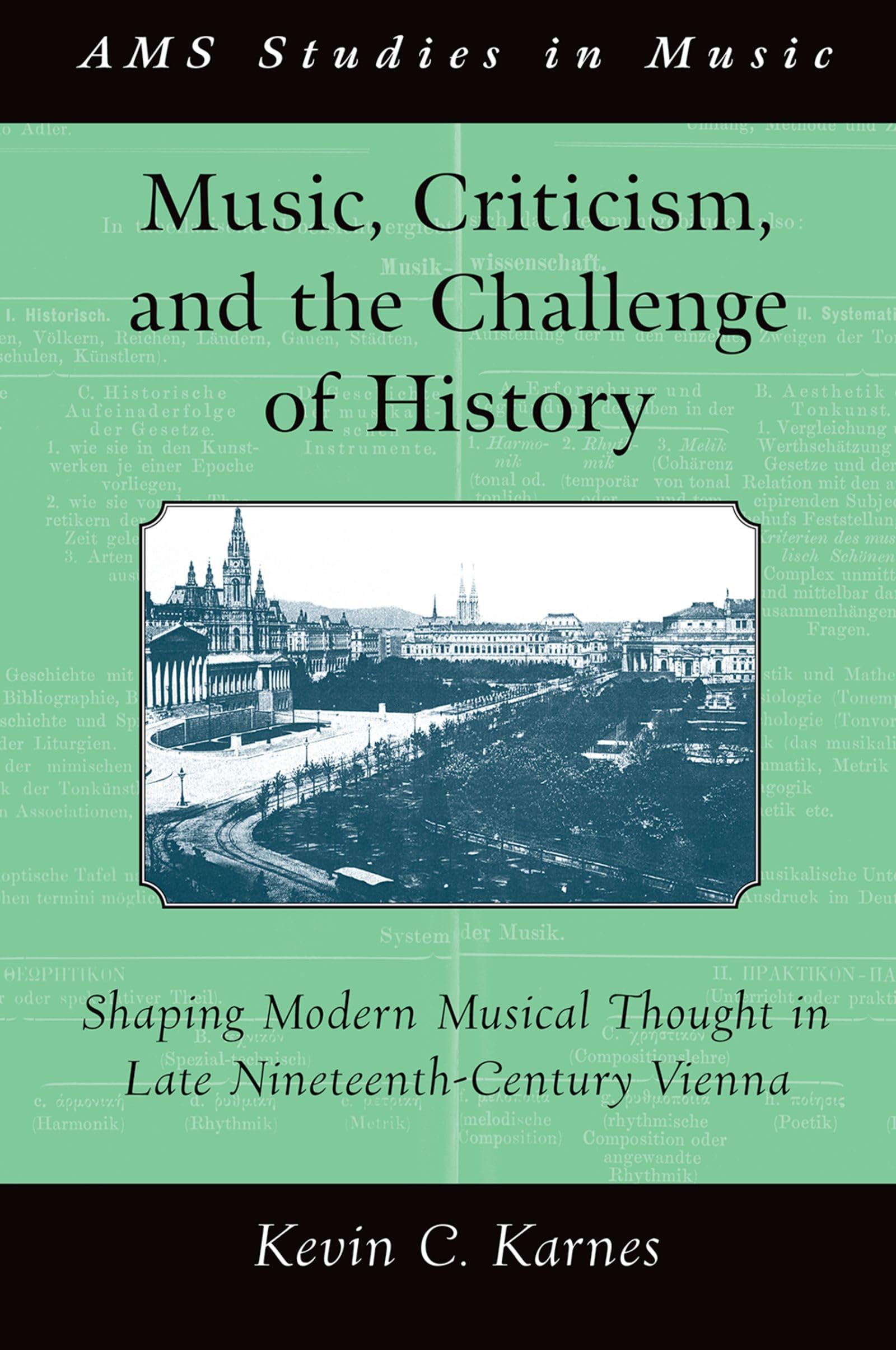 Music, Criticism, and the Challenge of History: Shaping Modern Musical ...