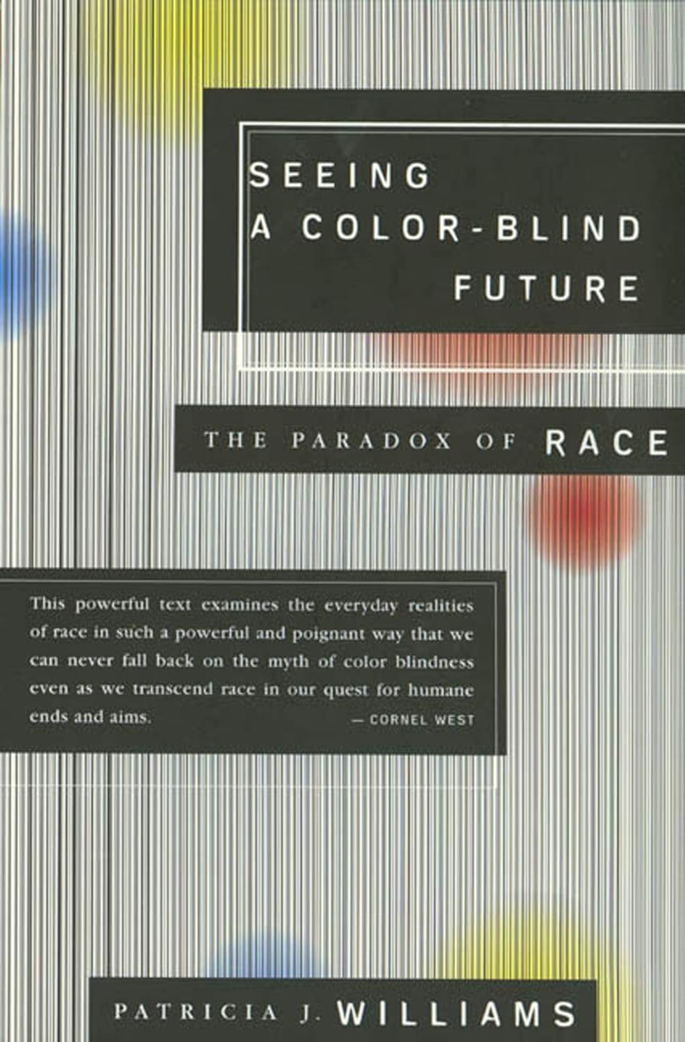 Seeing a Color-Blind Future: The Paradox of Race (Reith Lectures, 1997 ...
