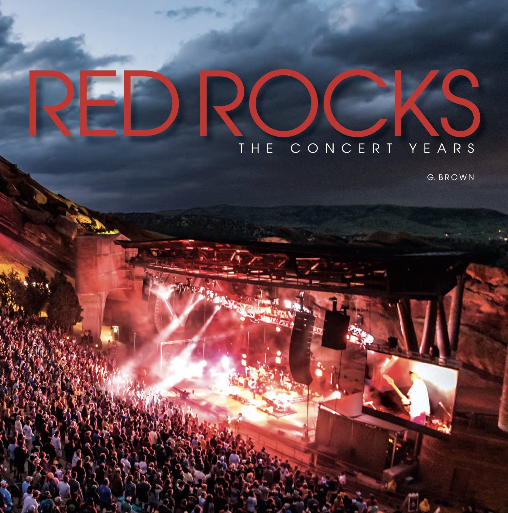 Red Rocks: The Concert Years: Brown, G.: 9780991566877: Amazon.com: Books
