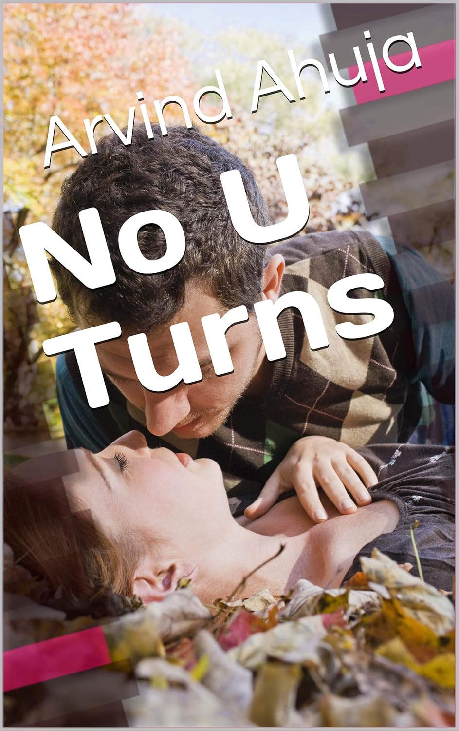 No U Turns - Kindle edition by Ahuja, Arvind, Ahuja, Kusum. Literature ...