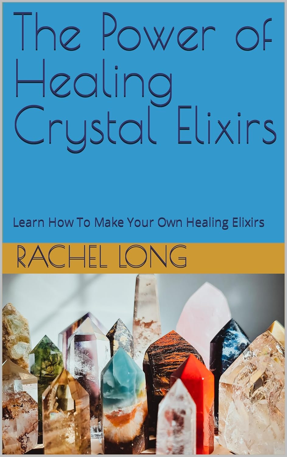 Amazon.com: The Power of Healing Crystal Elixirs: Learn How To Make ...