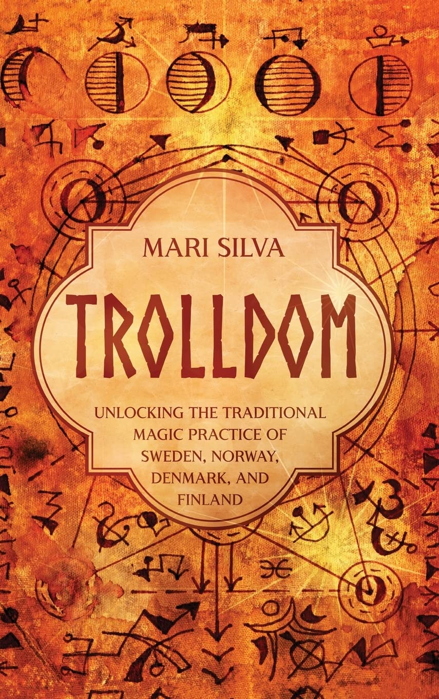 Trolldom: Unlocking the Traditional Magic Practice of Sweden, Norway ...