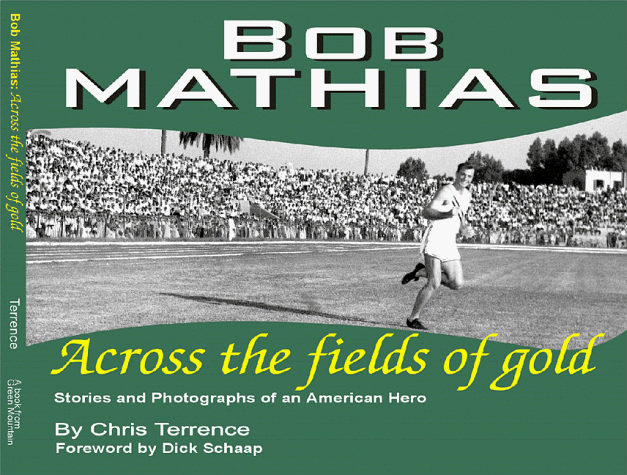 Bob Mathias: Across the fields of gold: Chris Terrence: 9780966488005: Amazon.com: Books