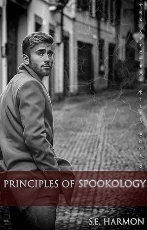 Principles of Spookology (The Spectral Files Book 2) - Kindle edition by Harmon, S.E.. Romance ...