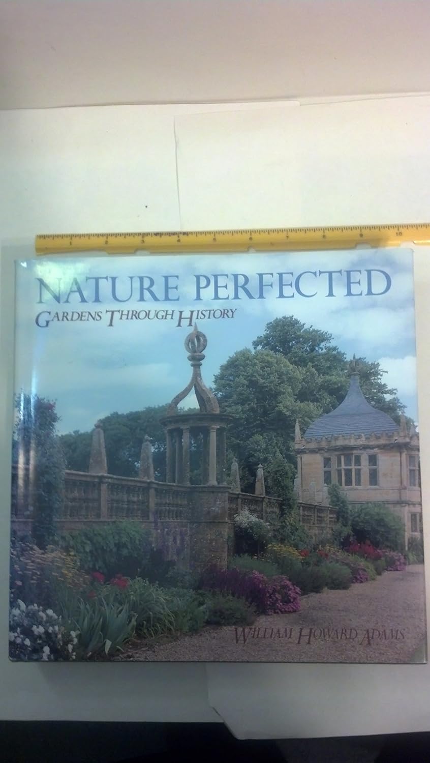 Gardens Through History: Nature... by William Howard Adams