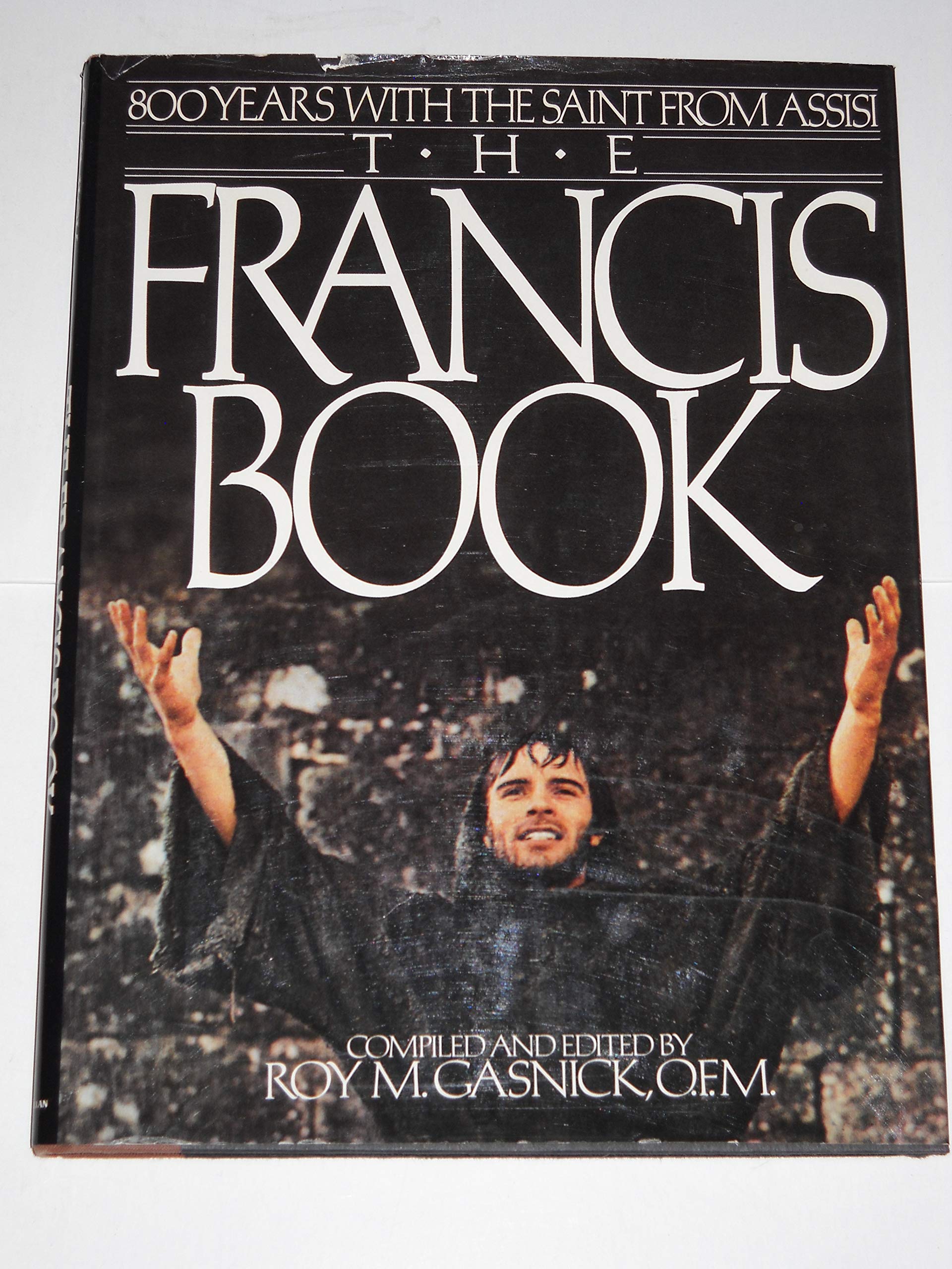 The Francis Book: 800 Years With The Saint From Assisi: Roy M. Gasnick ...