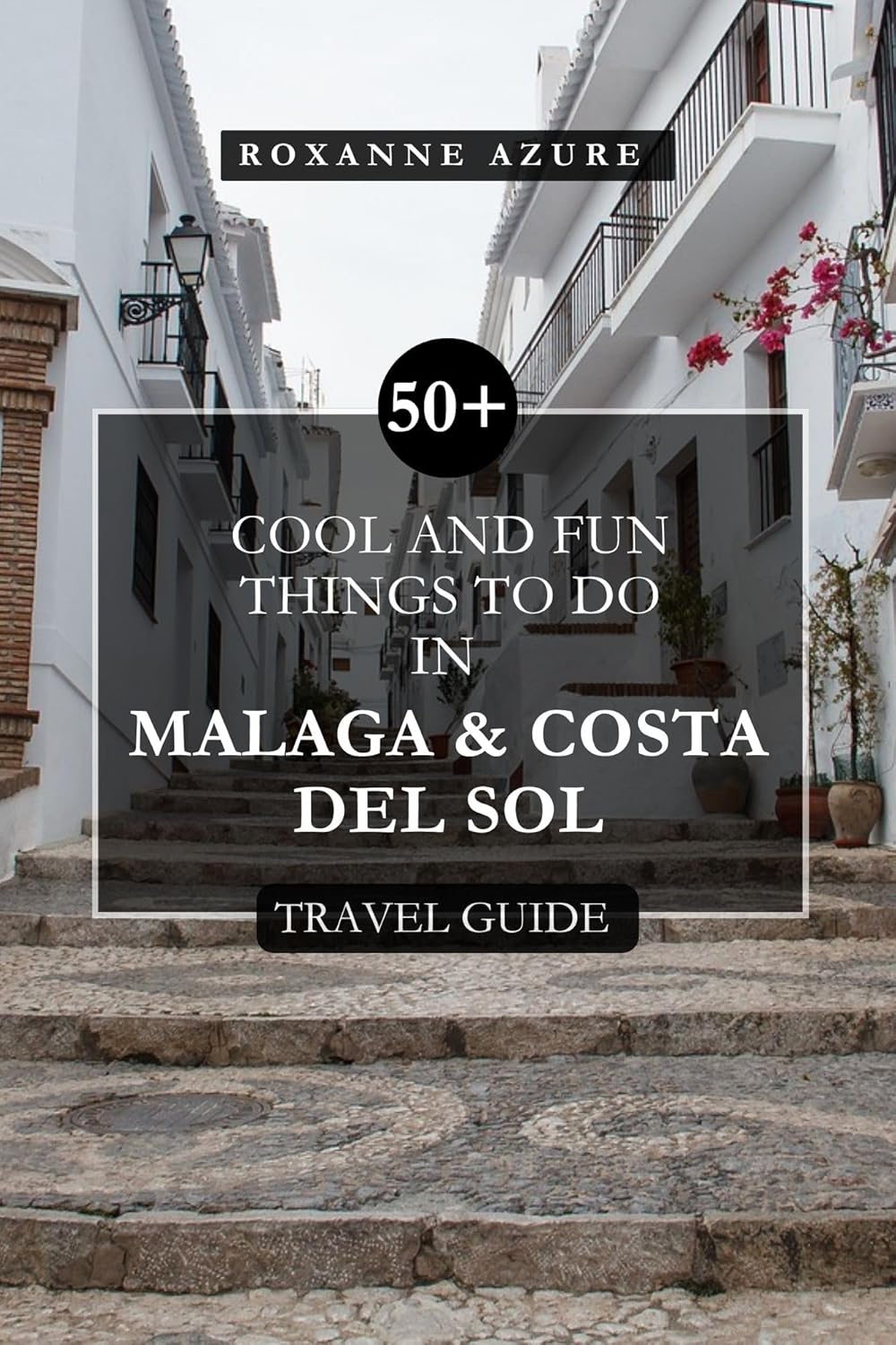 Amazon | MALAGA AND COSTA DEL SOL TRAVEL GUIDE 2024 EDITION: 50+ Cool ...