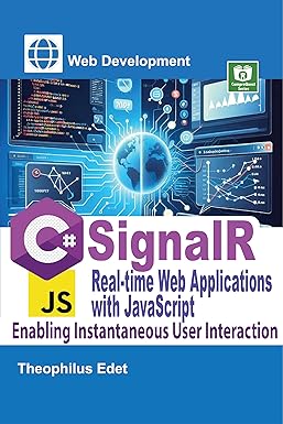 Amazon.com: C# SignalR Real-time Web Applications with JavaScript: Enabling Instantaneous User ...
