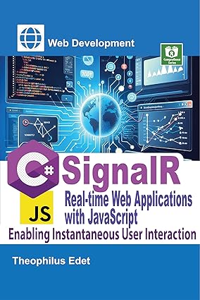 Amazon.com: C# SignalR Real-time Web Applications with JavaScript: Enabling Instantaneous User ...