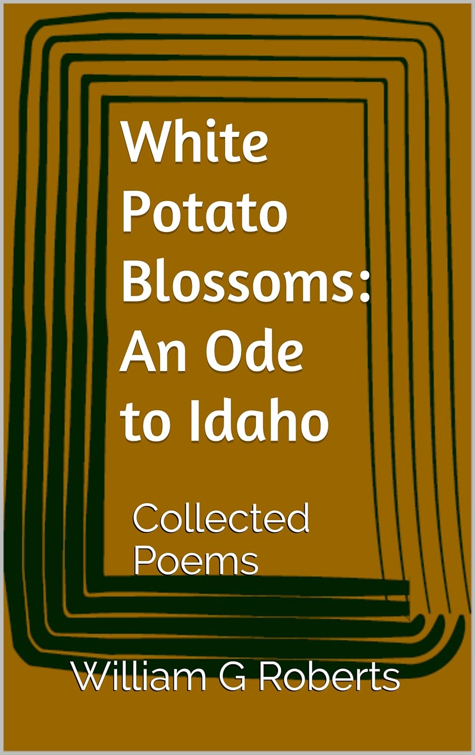 White Potato Blossoms: An Ode to Idaho: Collected Poems - Kindle ...