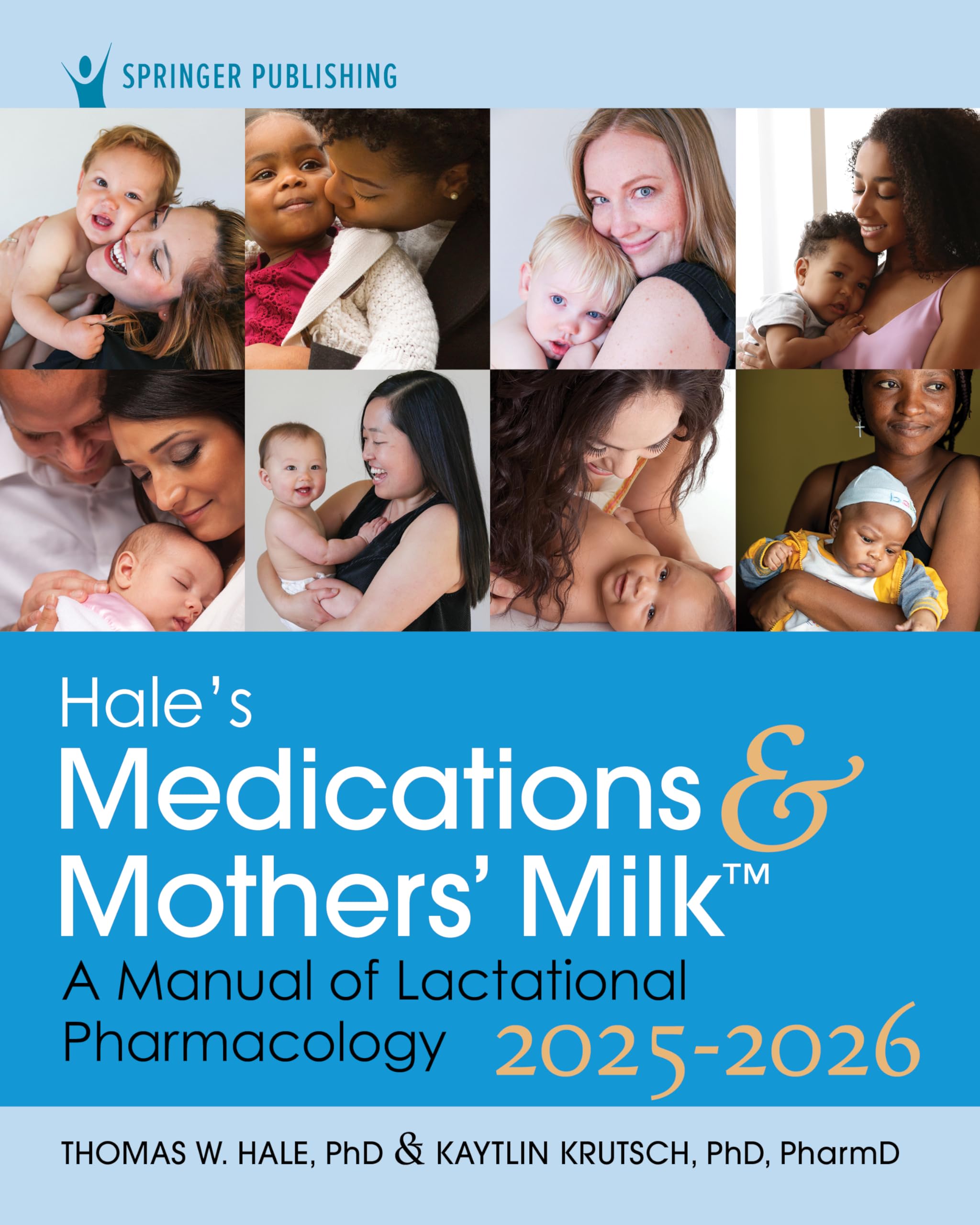 Hale's Medications & Mothers' Milk 2025-2026: A Manual of Lactational ...