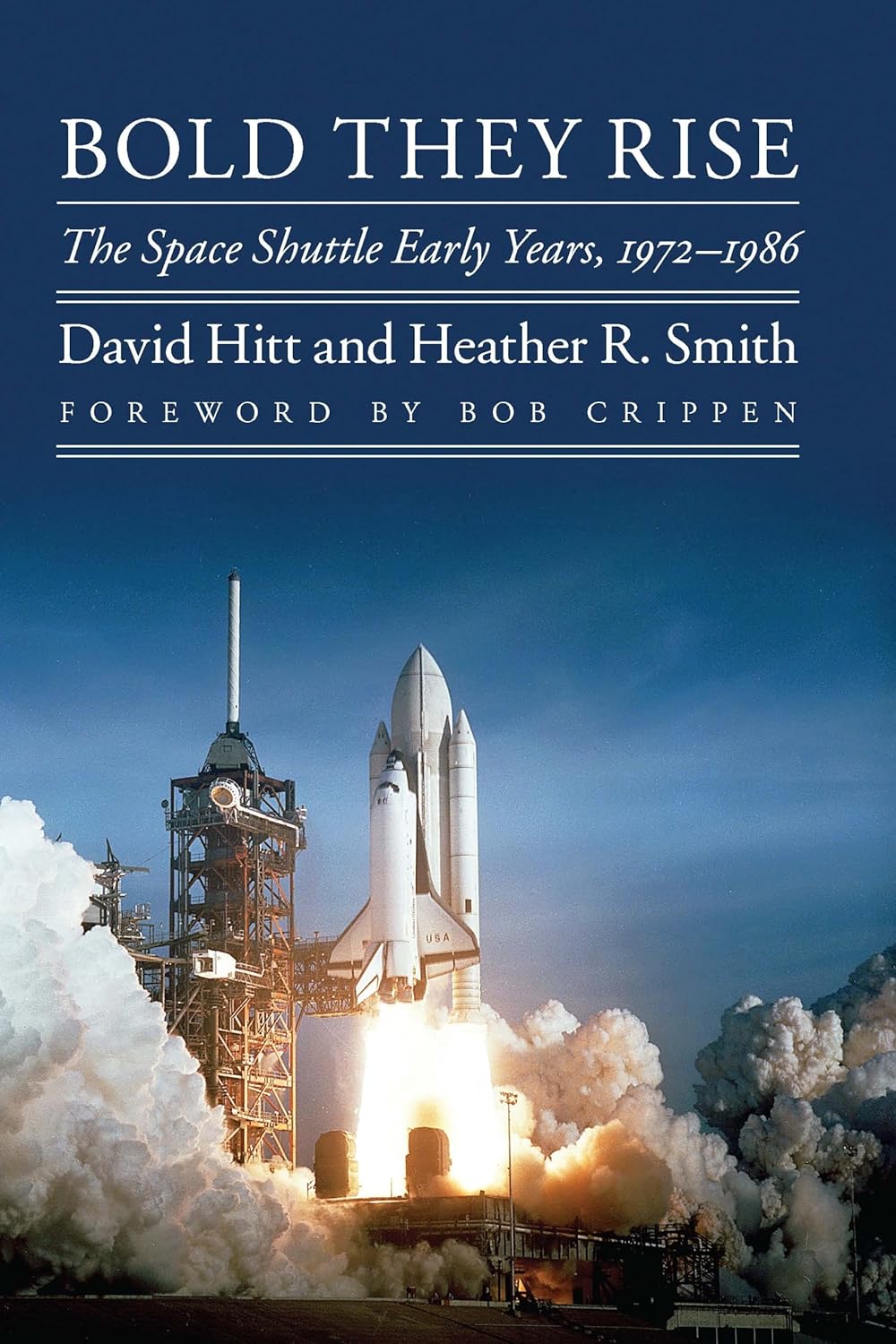 Bold They Rise: The Space Shuttle Early Years, 1972-1986 (Outward ...