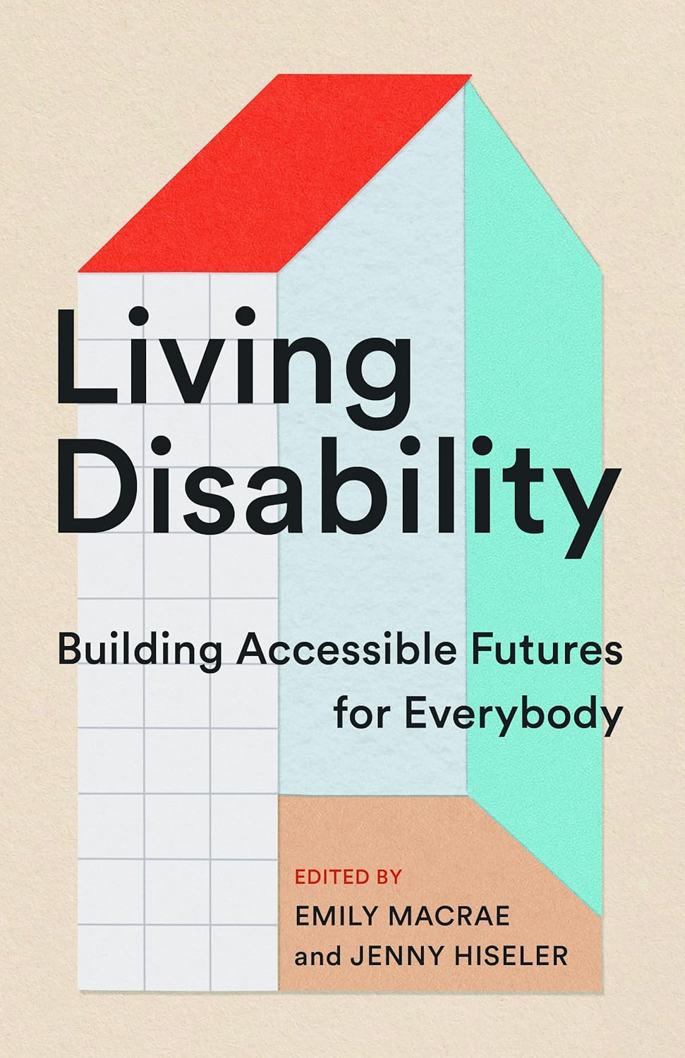 Living Disability: Building Accessible Futures for Everybody: Hiseler ...