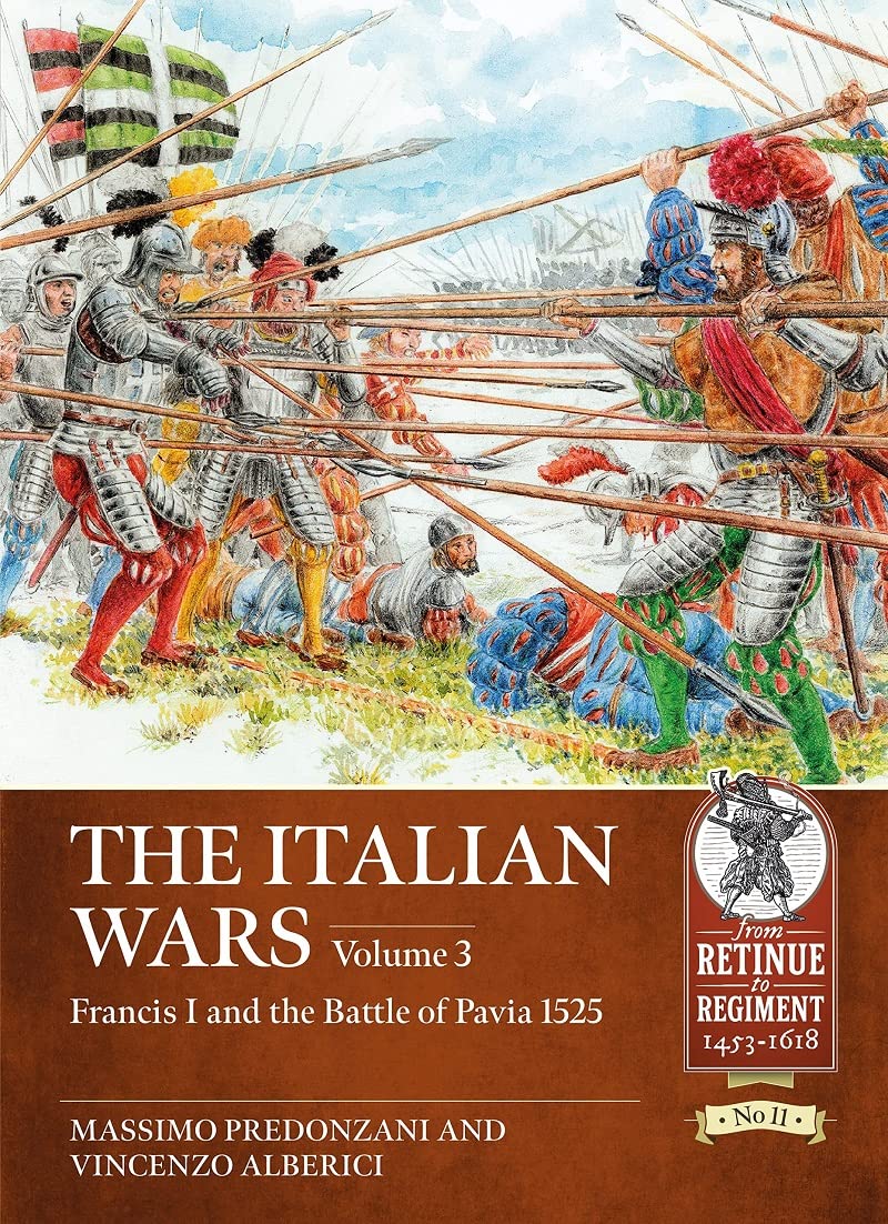 The Italian Wars: Volume 3 - Francis I and the Battle of Pavia 1525 ...