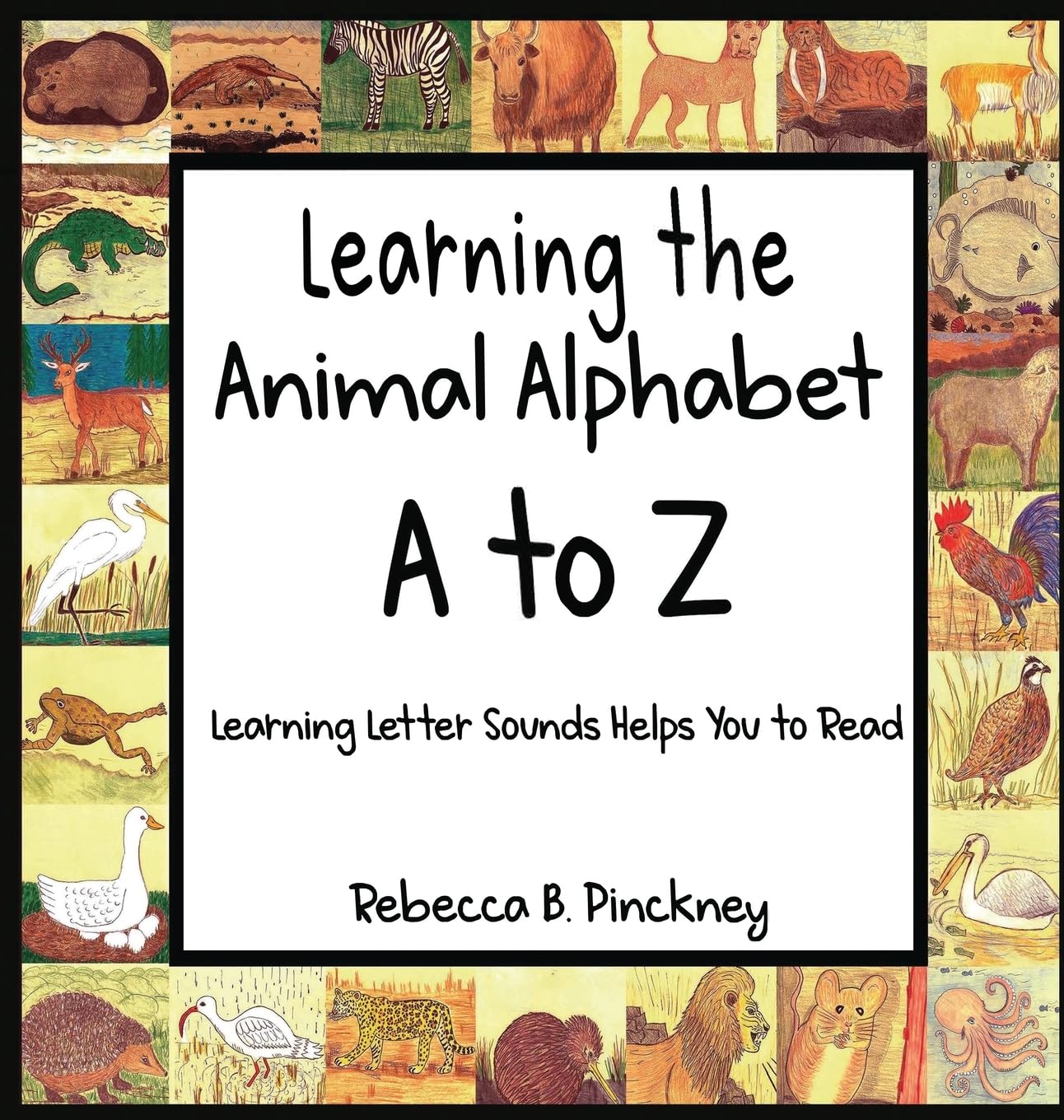 Learning the Animal Alphabet A to Z: Pinckney, Rebecca: 9781954000568 ...