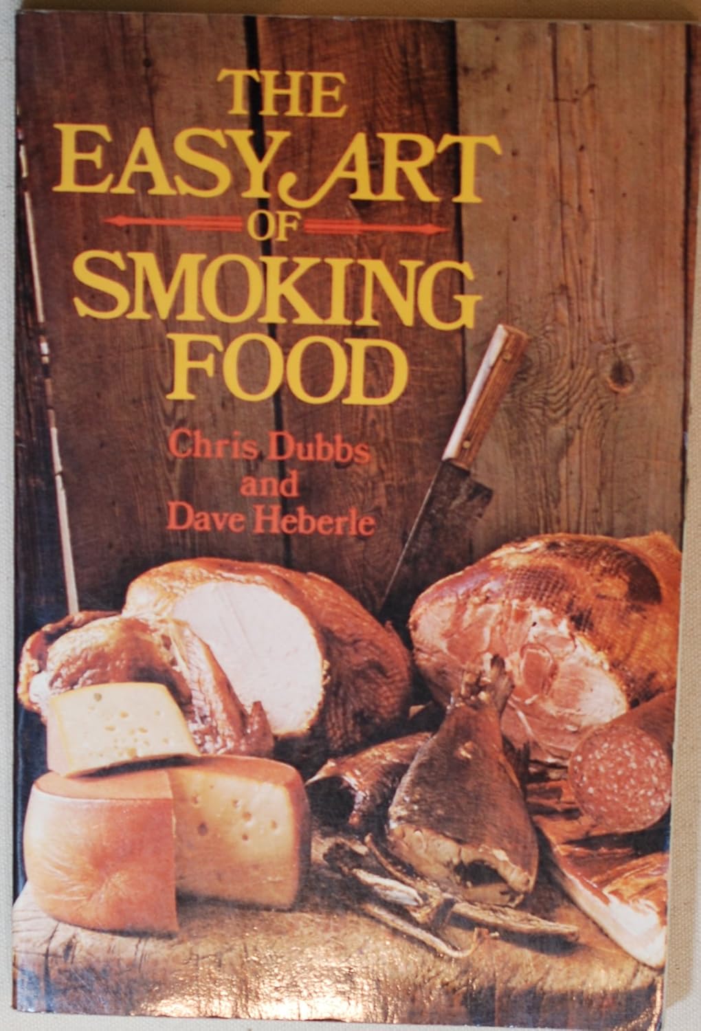 Easy Art of Smoking Food: Dubbs, Chris, Heberle, David: 9780832926419 ...