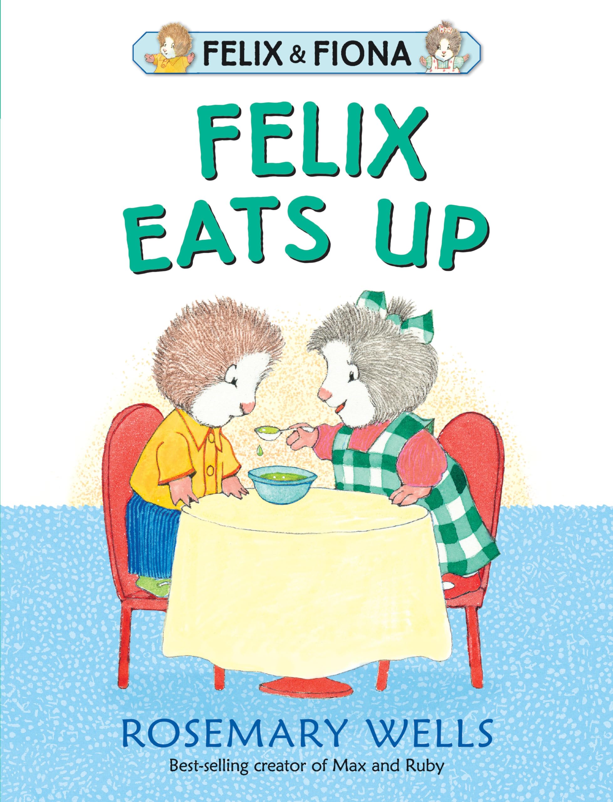 Felix Eats Up (Felix and Fiona): Wells, Rosemary, Wells, Rosemary ...