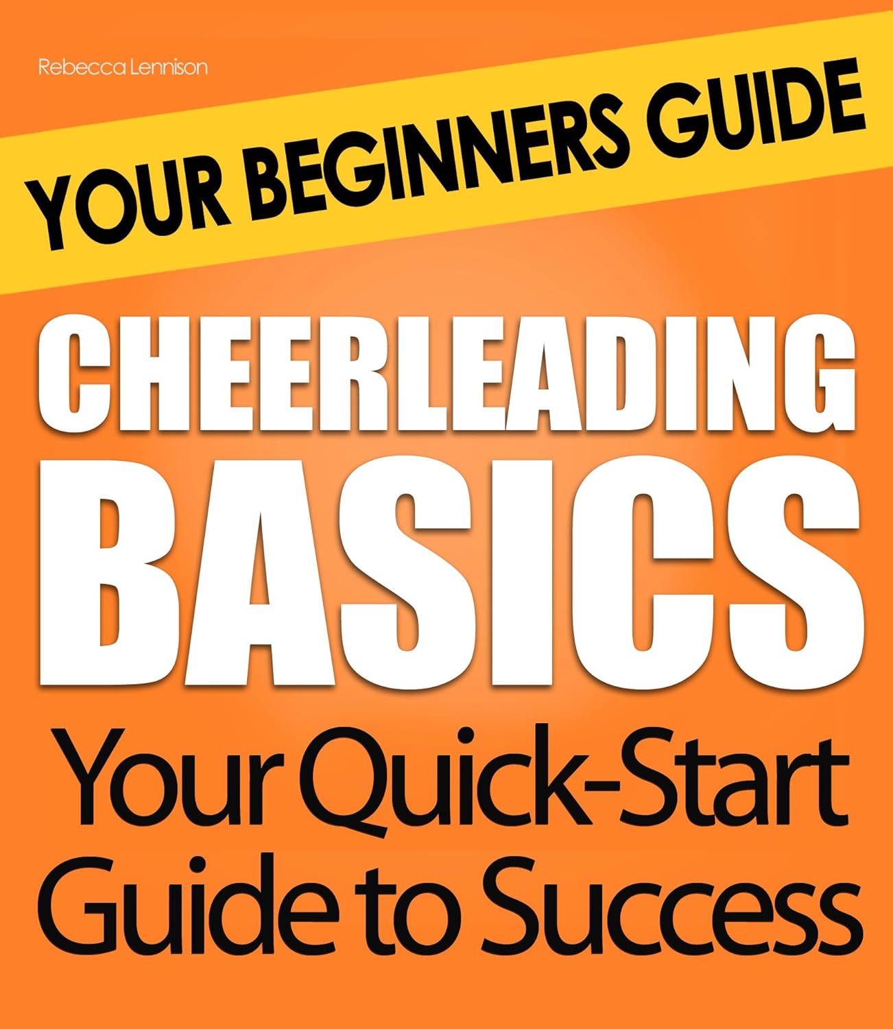 Cheerleading Basics: Your Beginners Guide - Kindle edition by Lennison ...