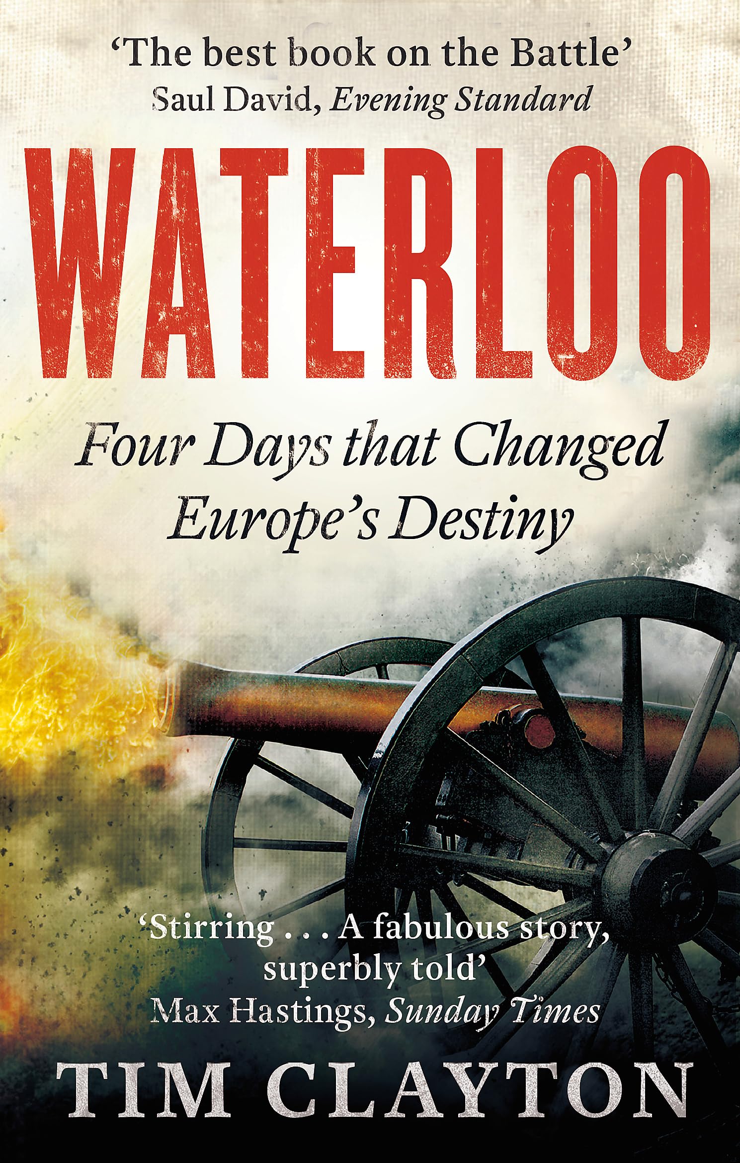 Waterloo: Four Days that Changed Europe's Destiny: Amazon.co.uk ...
