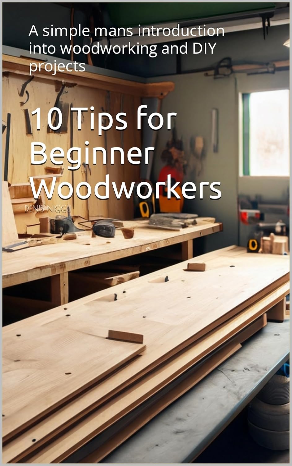 Amazon.com: 10 Tips for Beginner Woodworkers: A simple mans ...