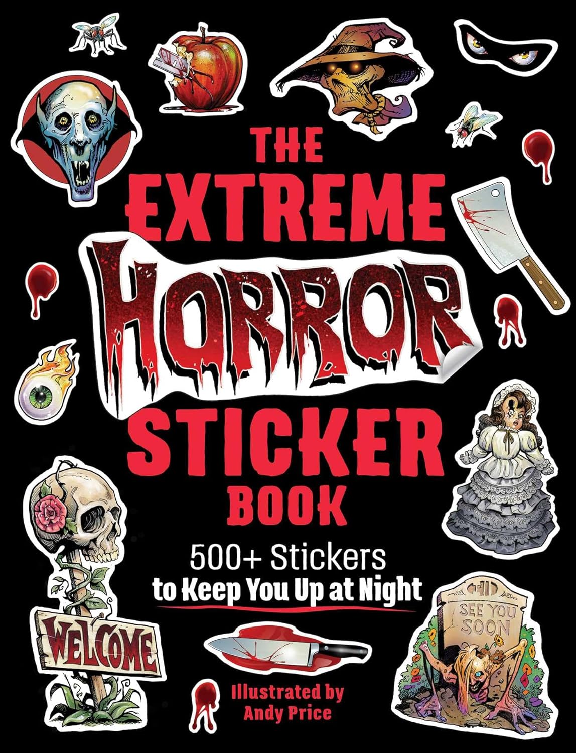 The Extreme Horror Sticker Book: 500+ Stickers to Keep You Up at Night ...
