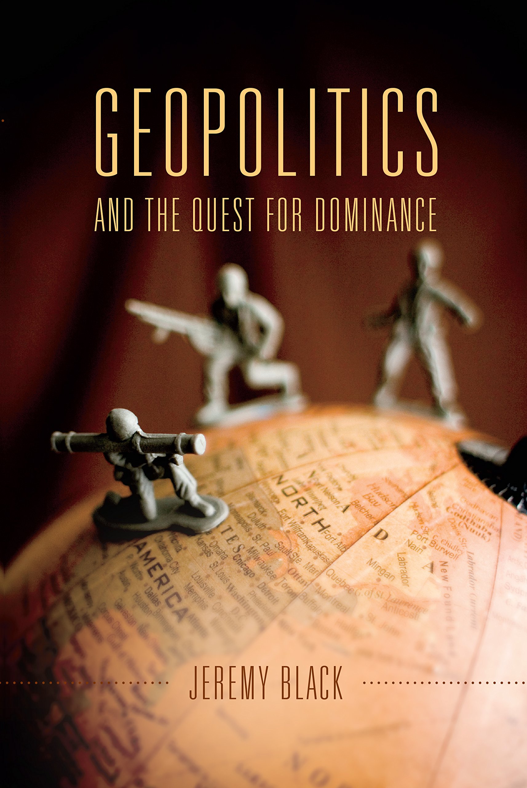 Geopolitics and the Quest for Dominance: Black, Jeremy: 9780253018700 ...