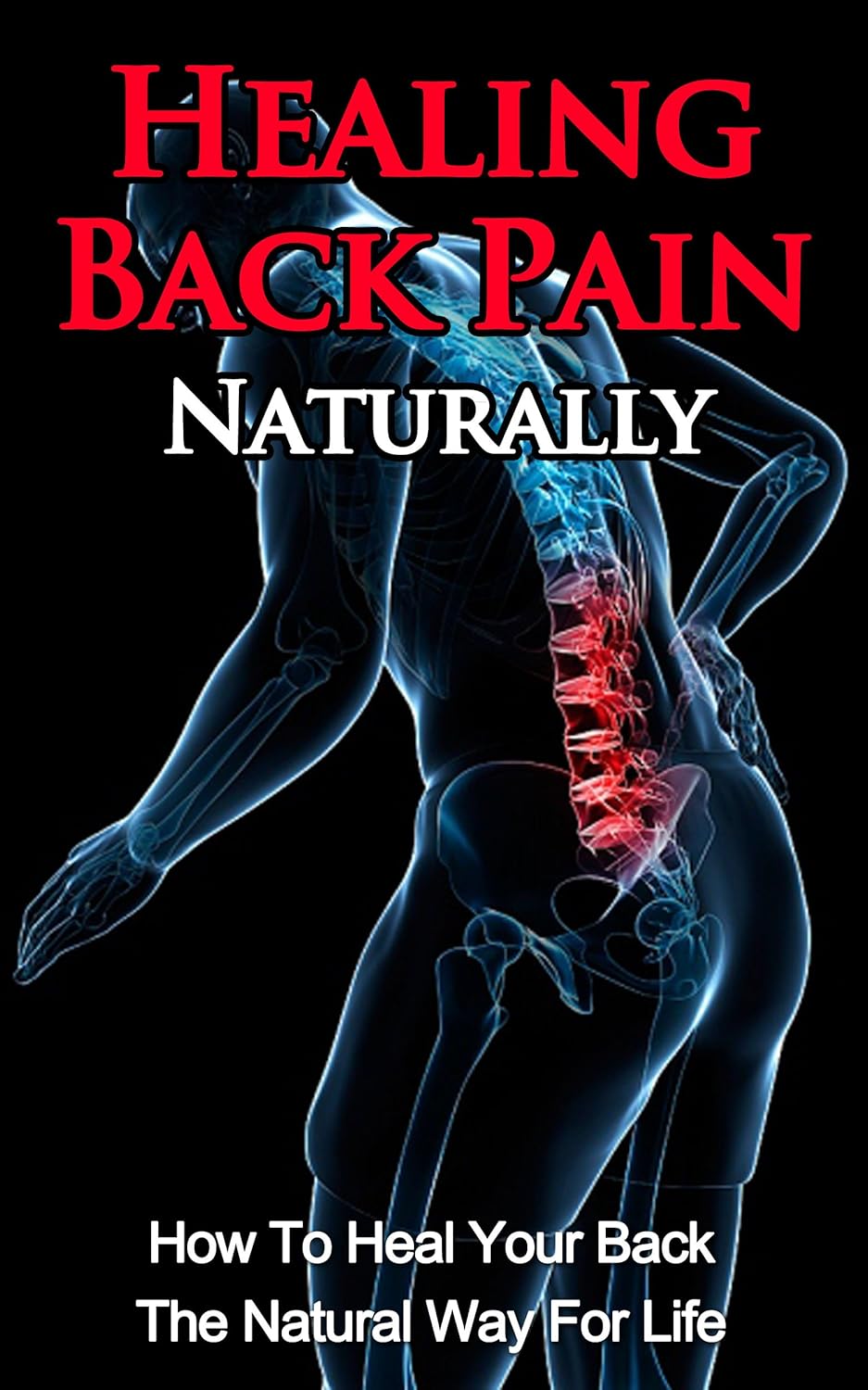 Amazon.co.jp: Healing Back Pain Naturally: How To Heal Your Back The ...