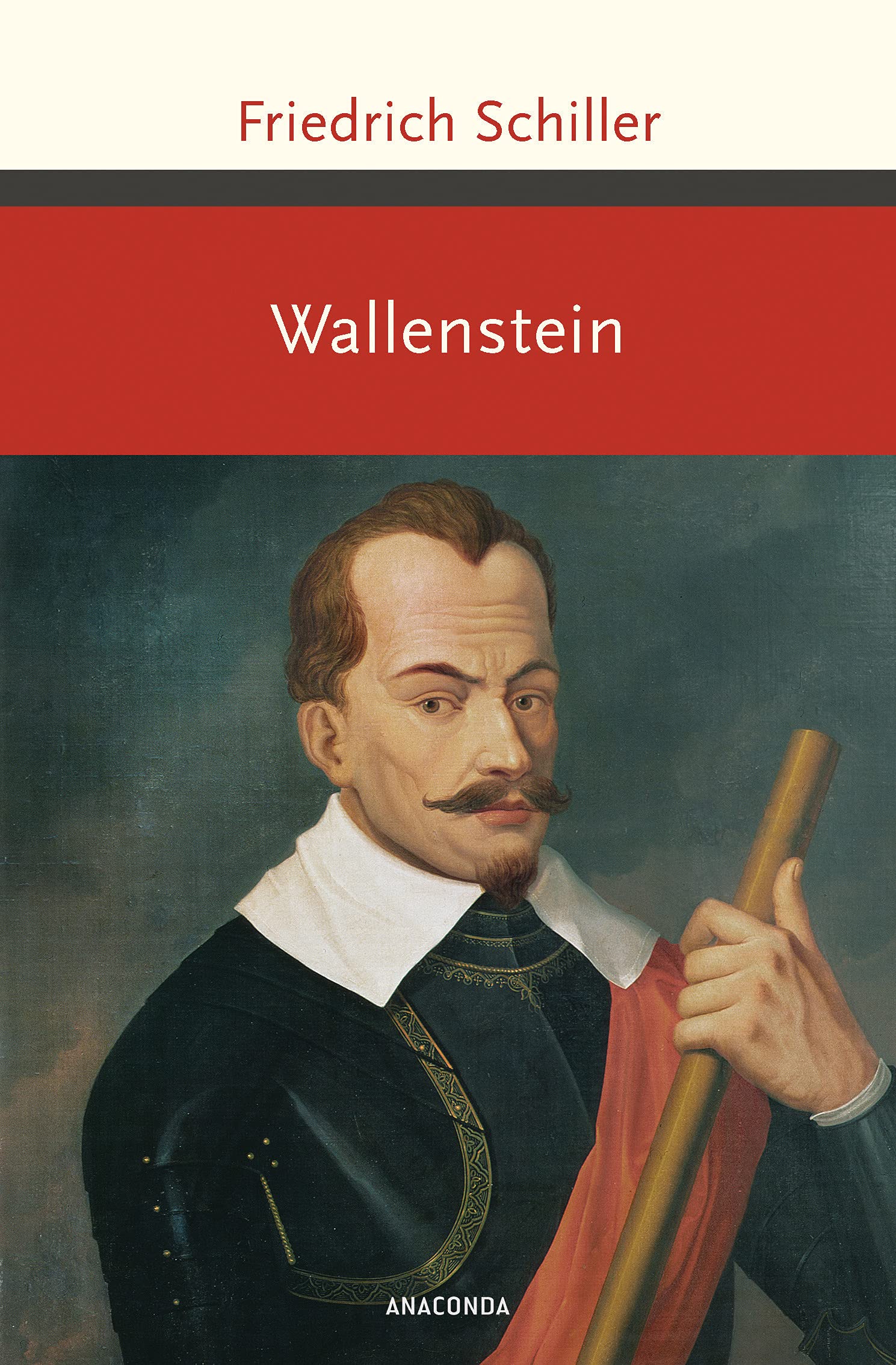 Wallenstein: Wallensteins Lager, Die Piccolomini, Wallensteins Tod ...