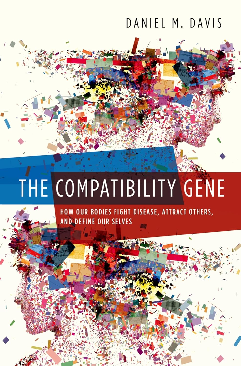 The Compatibility Gene: How Our Bodies Fight Disease, Attract Others ...