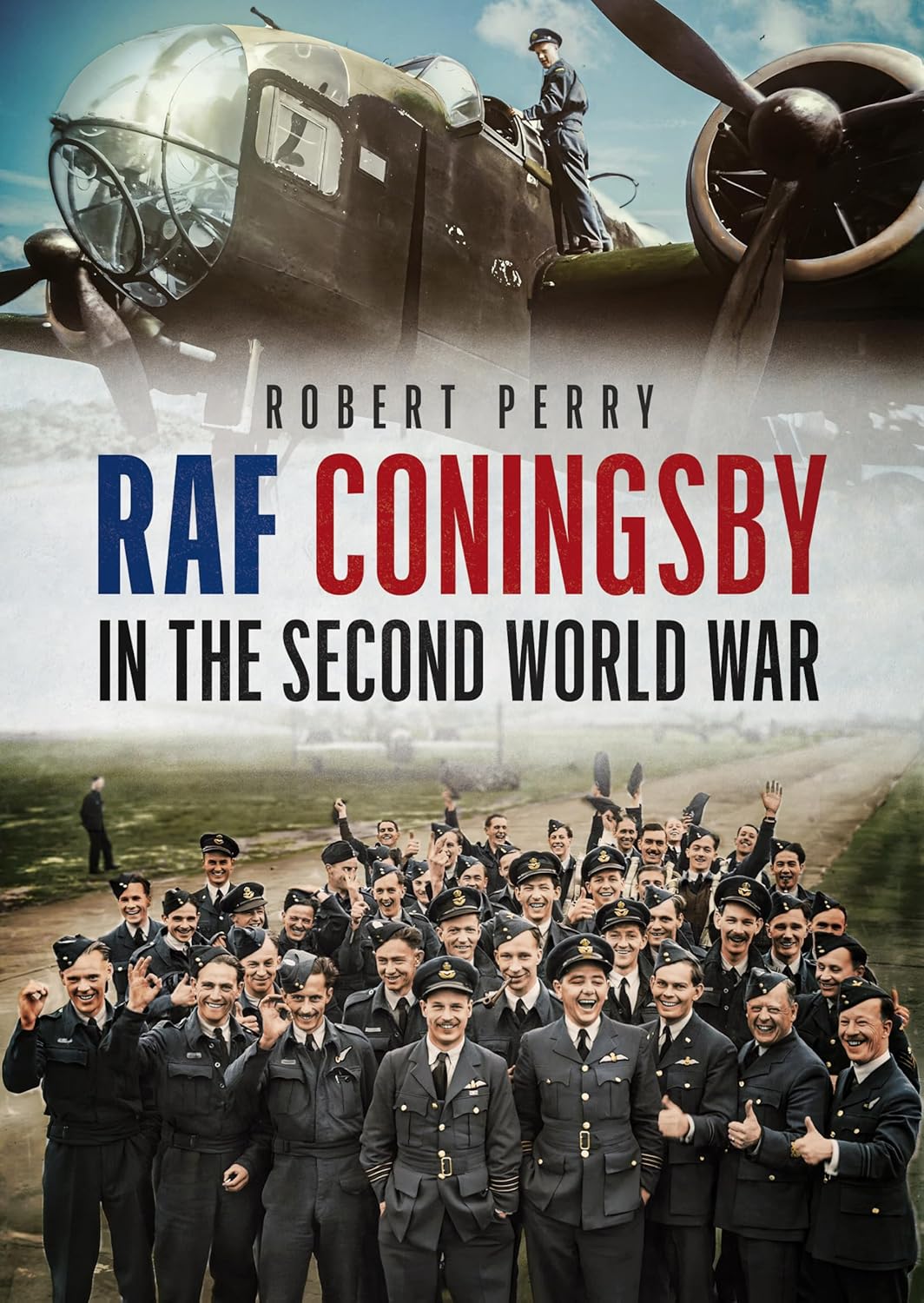 RAF Coningsby in the Second World War: Amazon.co.uk: Robert Perry ...