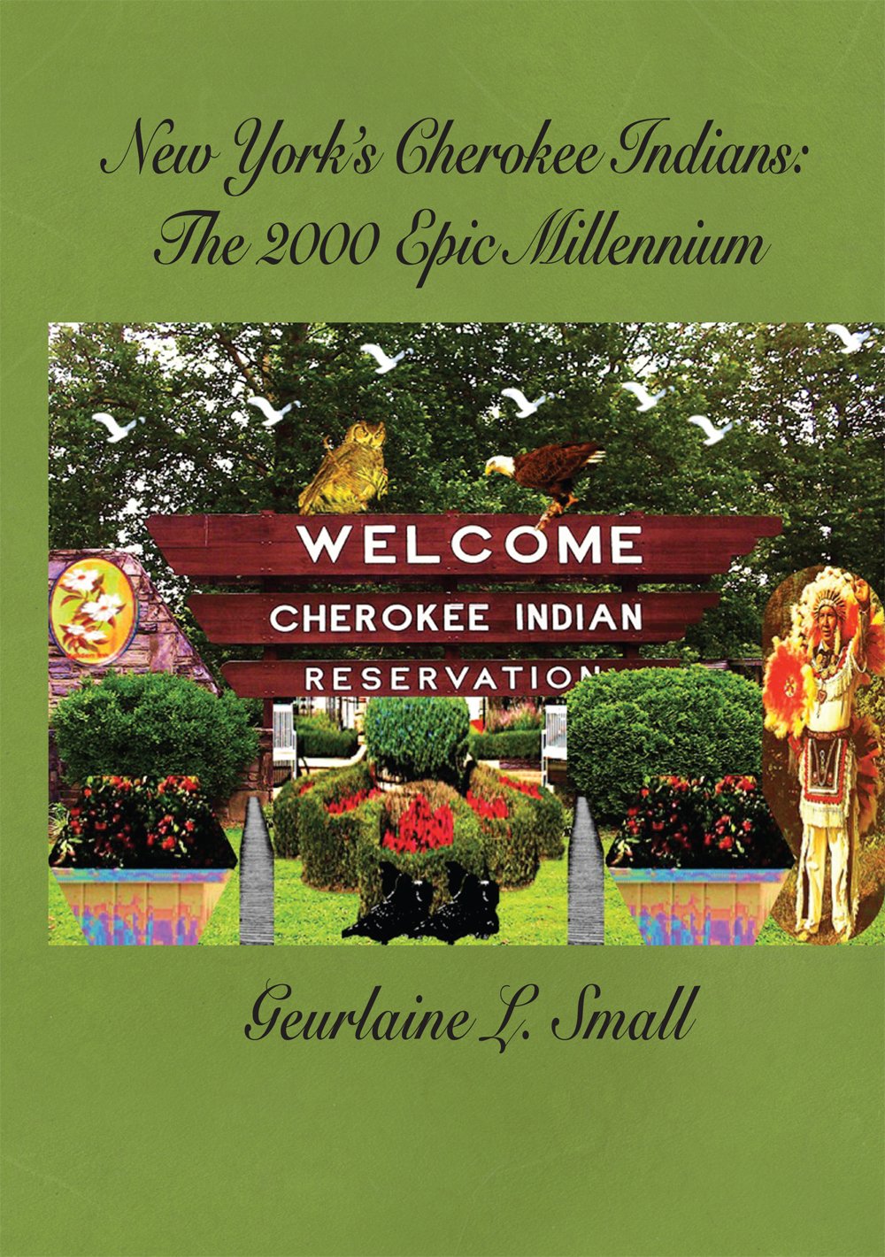New York's Cherokee Indians: The 2000 Epic Millennium: Small, Geurlaine ...