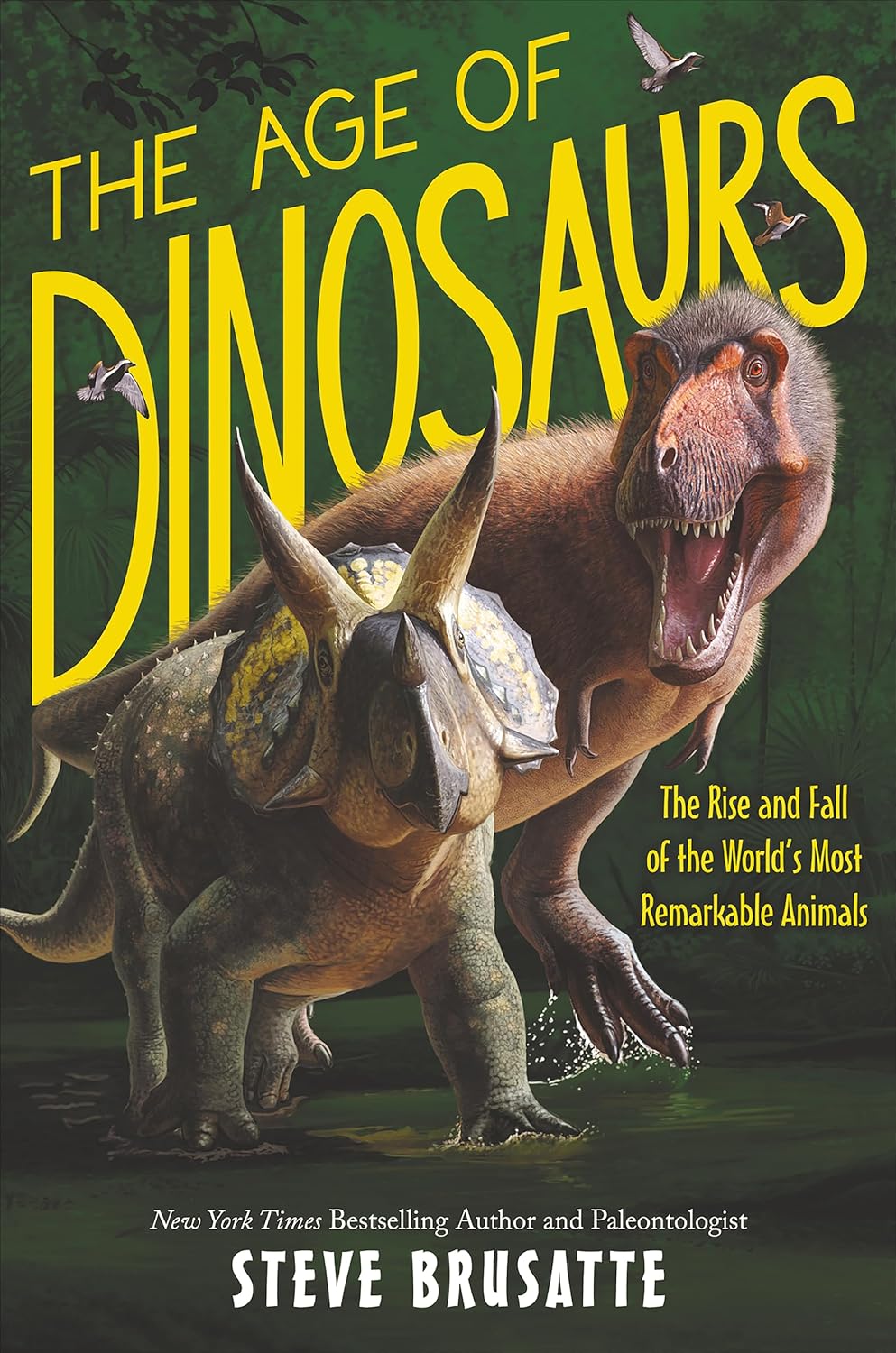 The Age of Dinosaurs: The Rise and Fall of the World's Most Remarkable ...