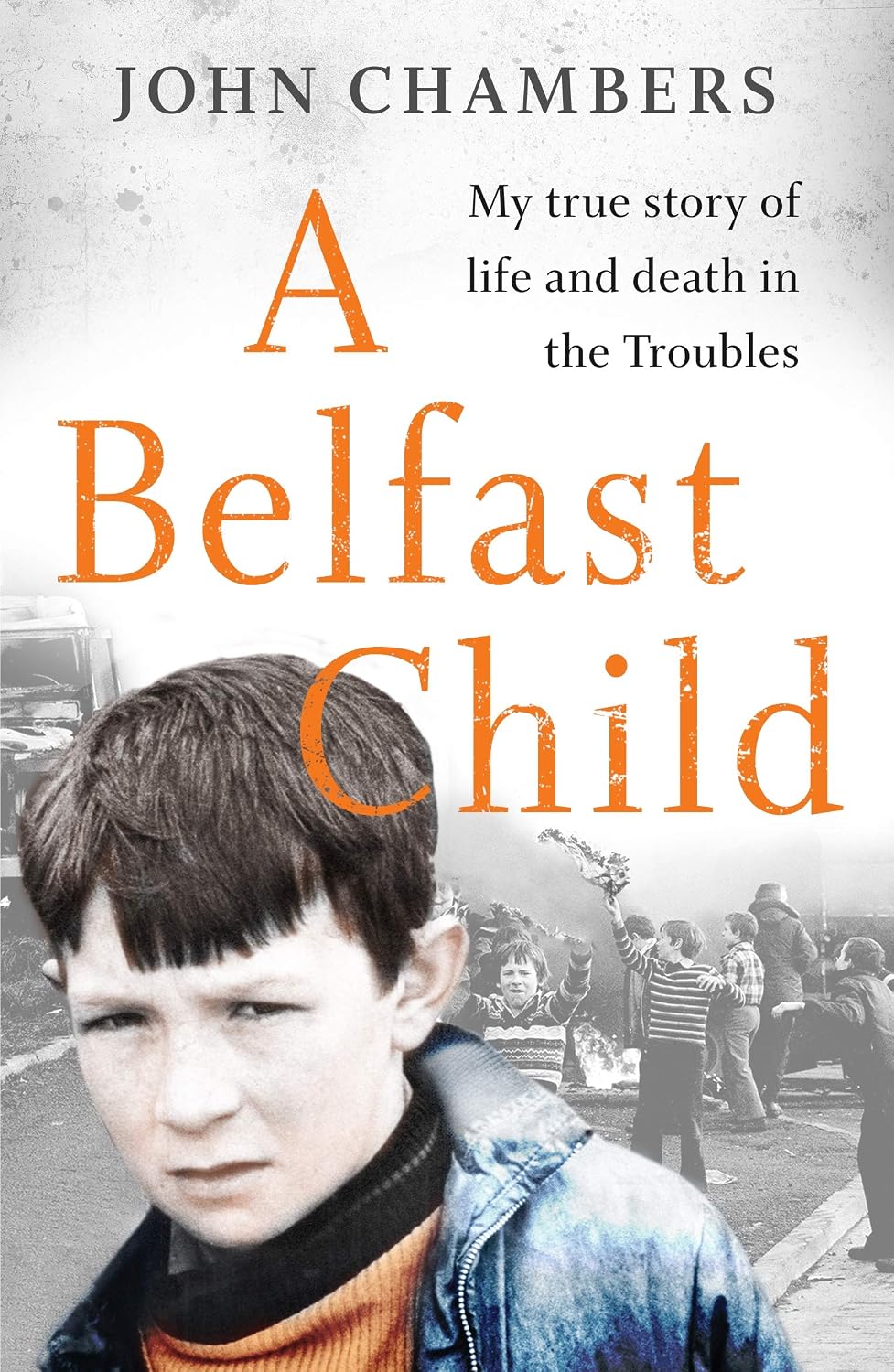 A Belfast Child: My true story of life and death in the Troubles eBook ...