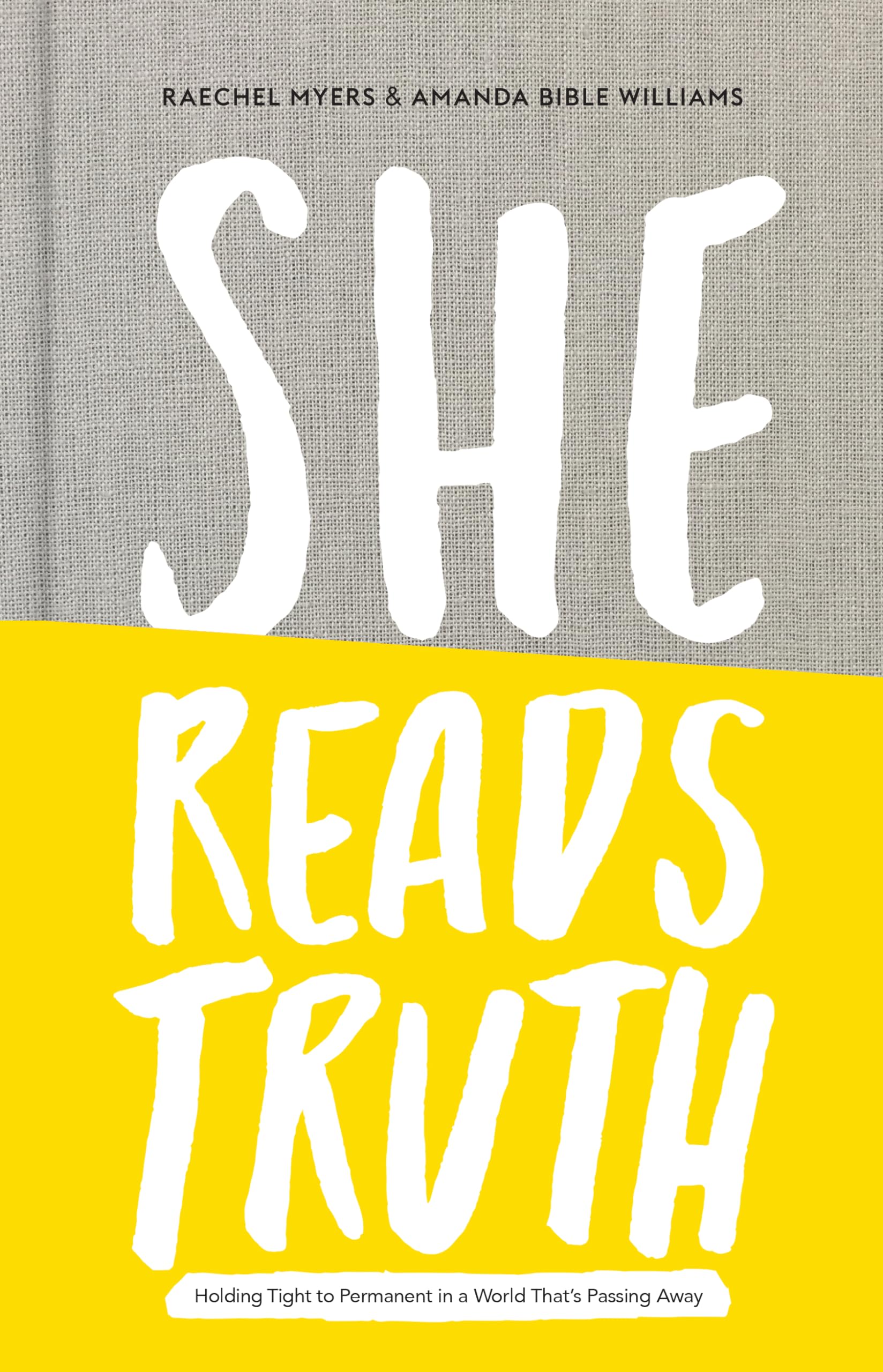 She Reads Truth: Holding Tight to Permanent in a World That's Passing ...