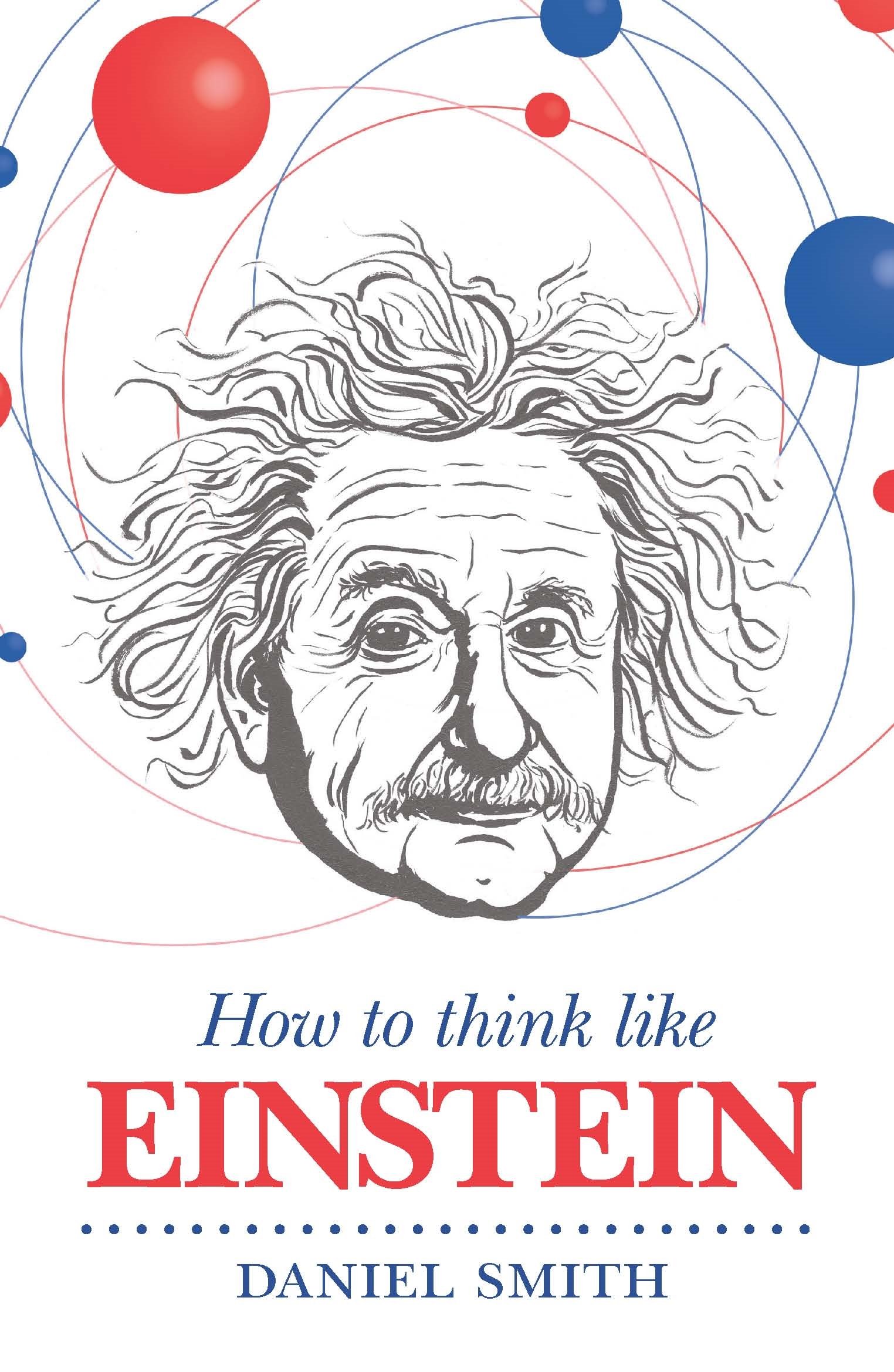 How to Think Like Einstein (How To Think Like series): Smith, Daniel: 9781782432159: Amazon.com ...