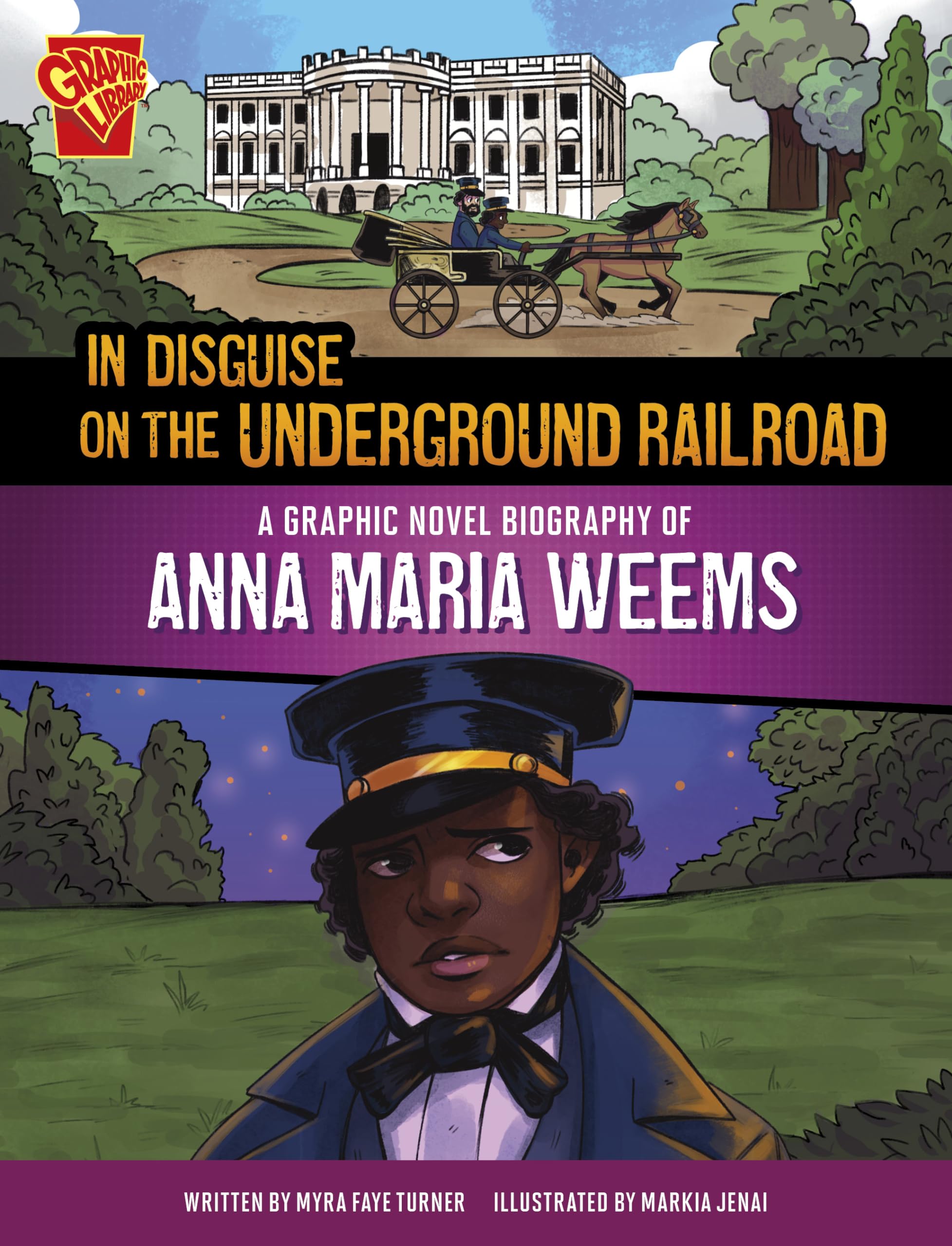 In Disguise on the Underground Railroad: A Graphic Novel Biography of ...