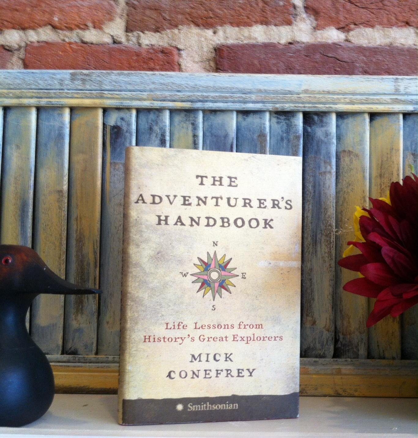 The Adventurer's Handbook: Life Lessons from History's Great Explorers ...