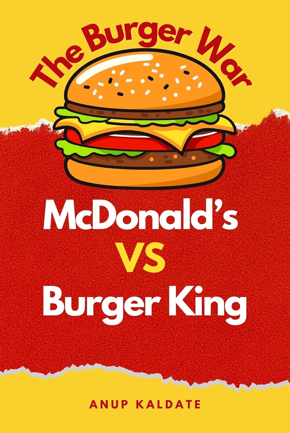 The Burger War: McDonald's vs. Burger King ("The Business Rivals: The Epic Saga") eBook ...