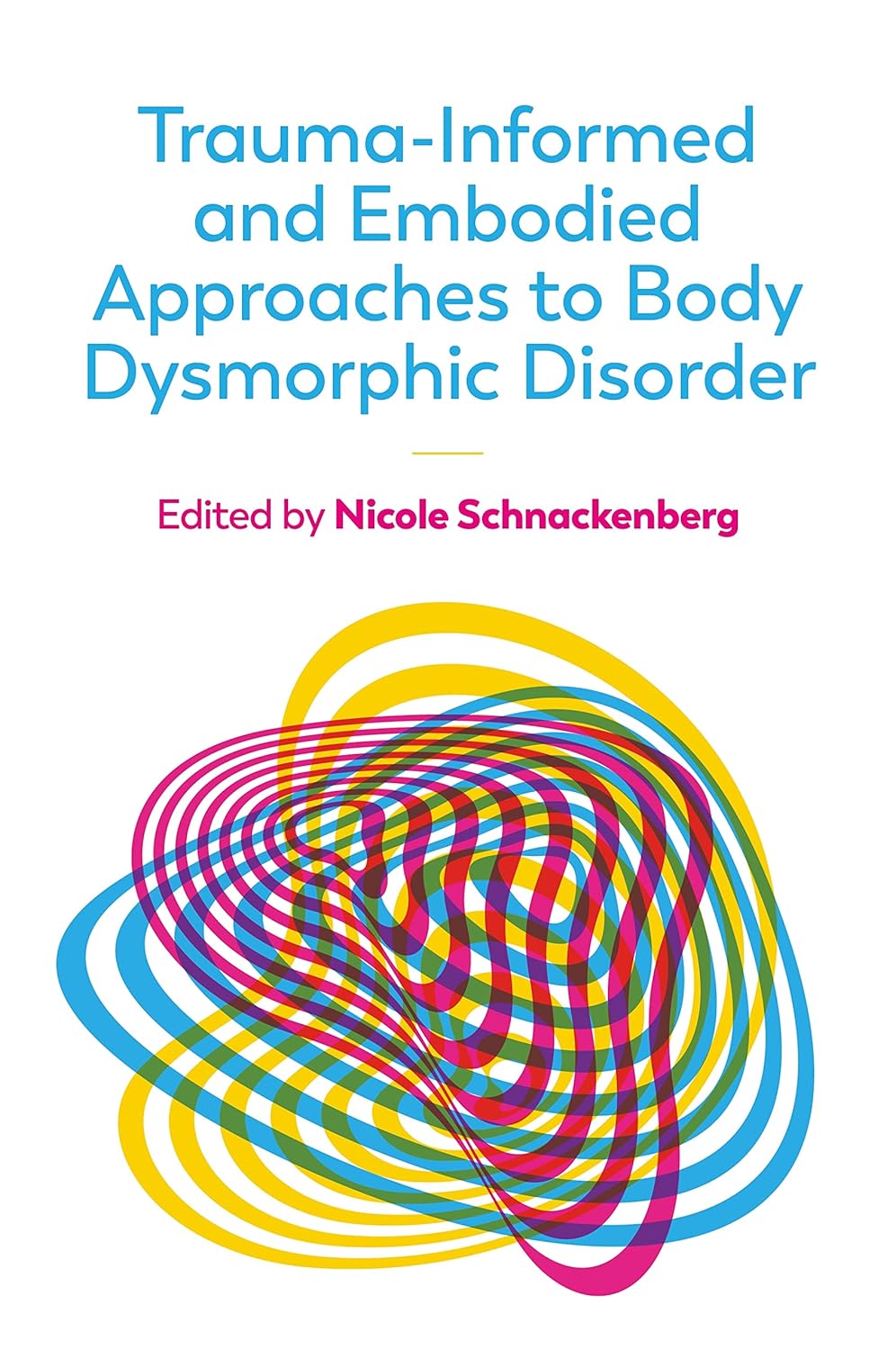 Trauma-Informed and Embodied Approaches to Body Dysmorphic Disorder ...
