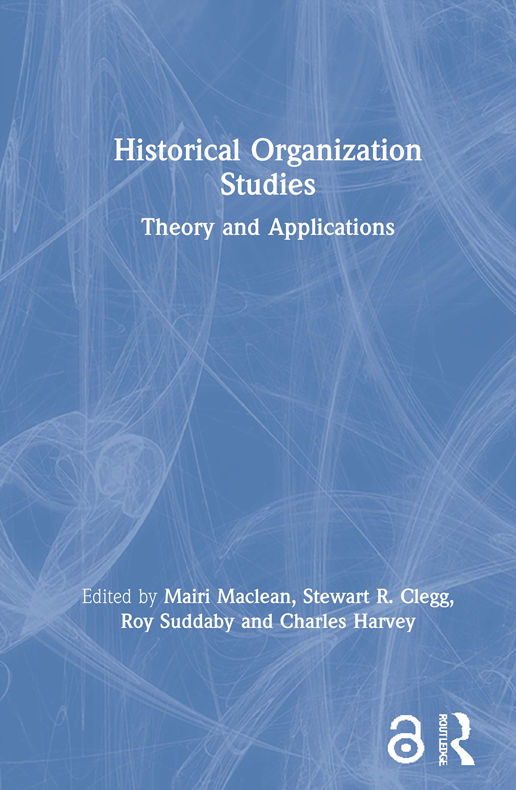 Historical Organization Studies: Theory and Applications: Maclean ...