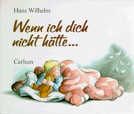 Wenn ich dich nicht hätte . . . : Wilhelm, Hans: Amazon.de: Bücher