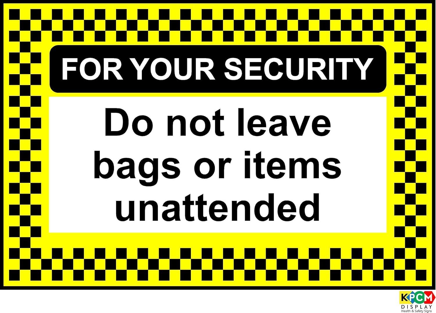 for Your Security do not Leave Bags or Items unattended Safety Sign ...