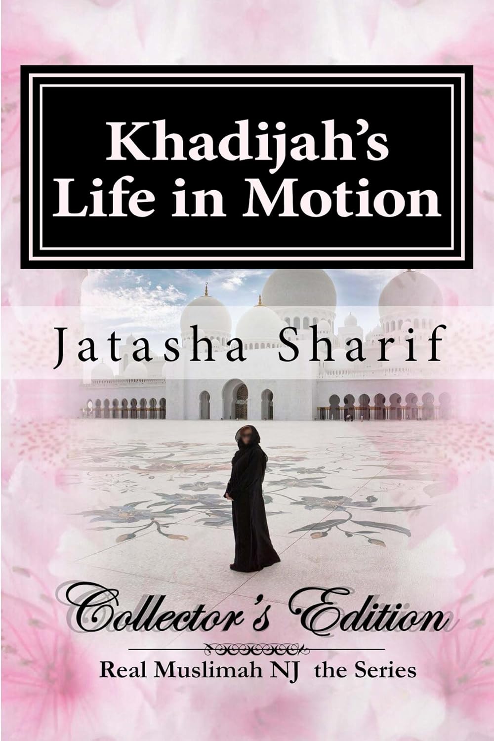 Khadijah's Life in Motion: An Urban Love Story (Real Muslimah NJ the ...